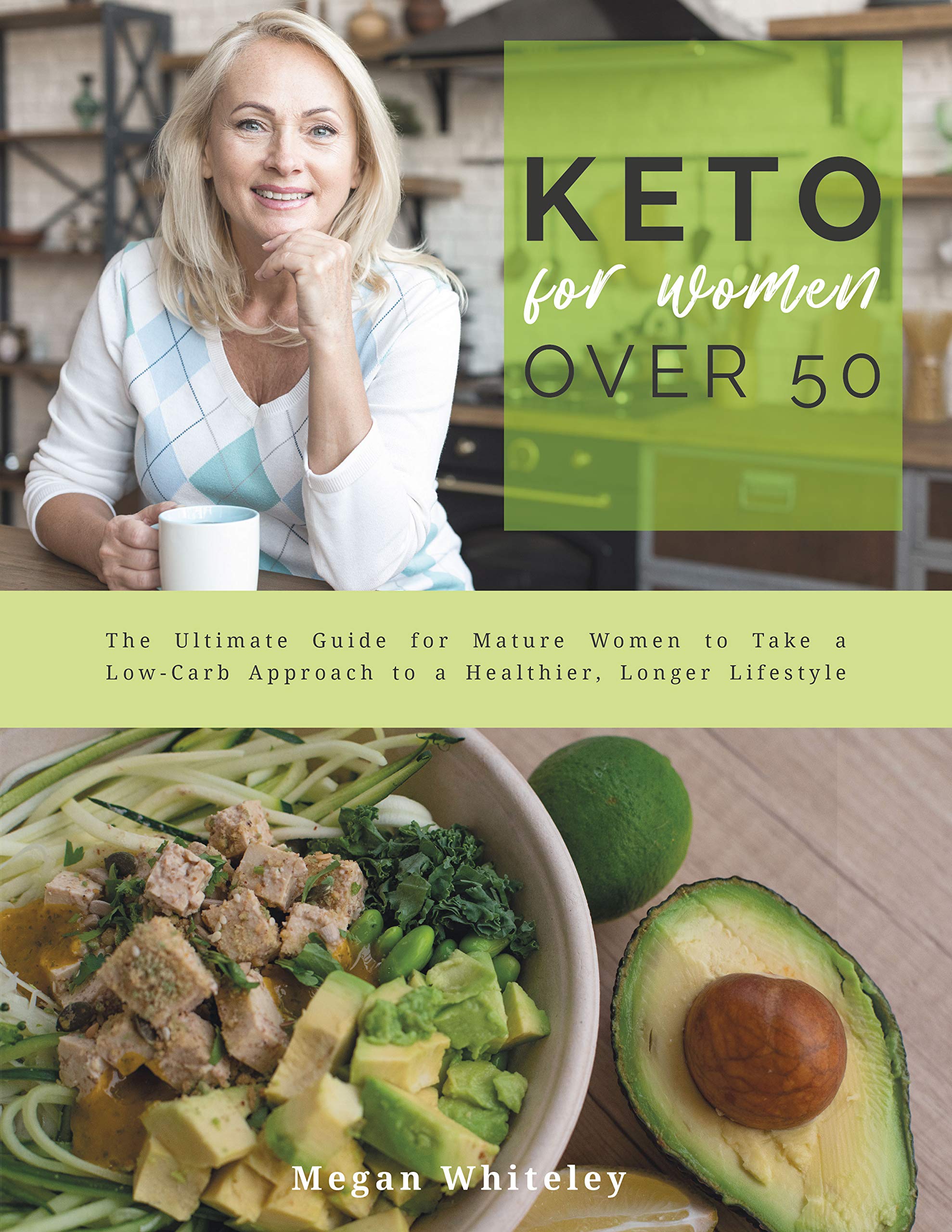 Keto for Women Over 50: The Ultimate Guide for Mature Women to Take a ...