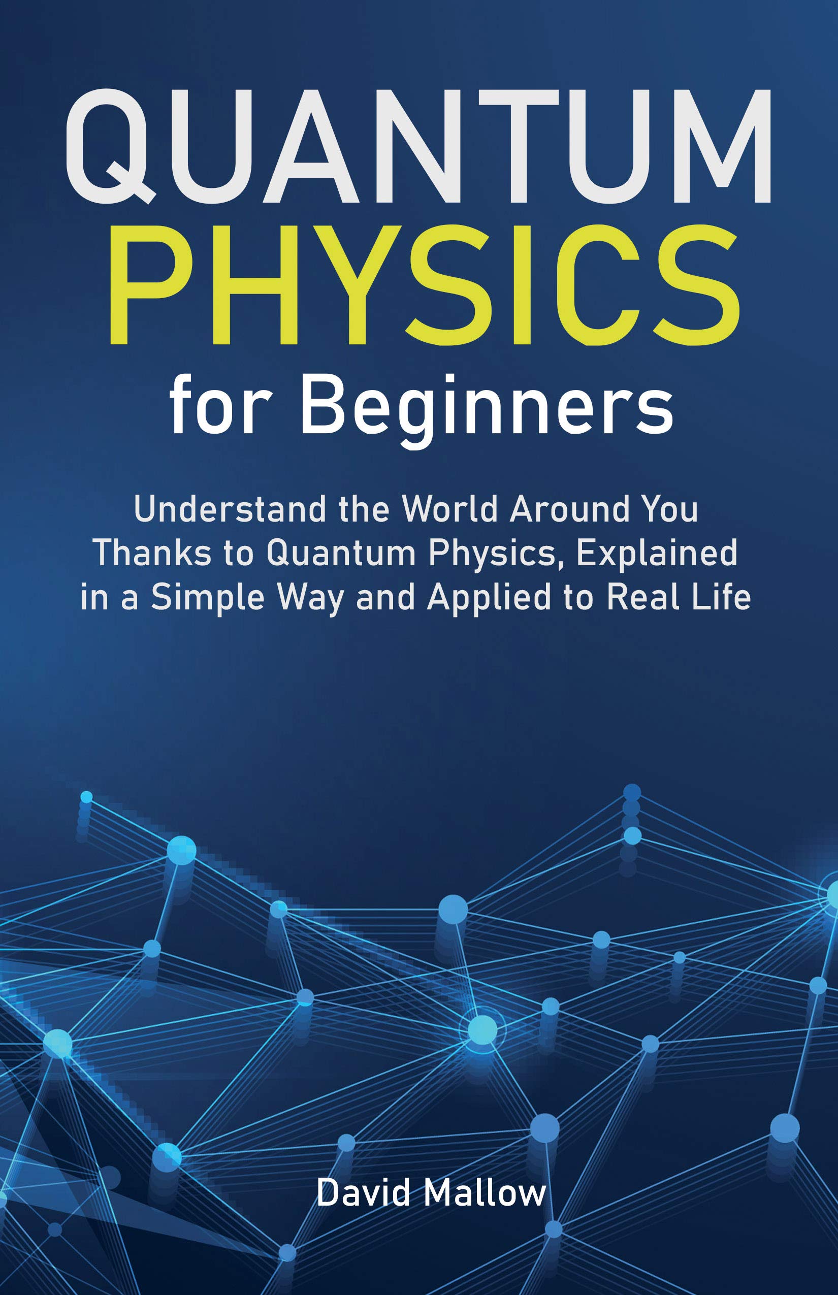 Quantum Physics for Beginners: Understand the World Around You Thanks ...