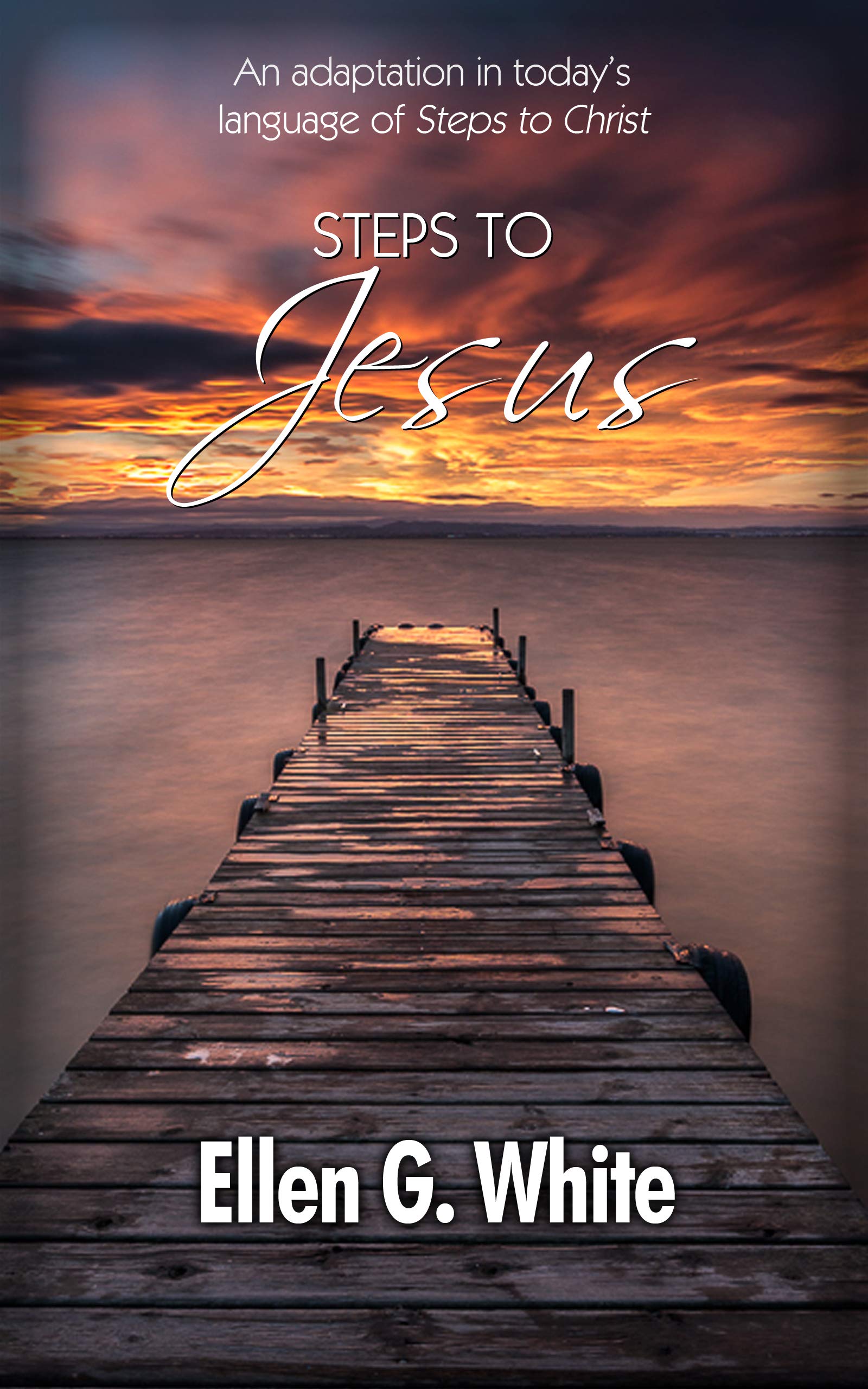 Steps To Jesus: An adaptation in today’s language of Steps to Christ ...