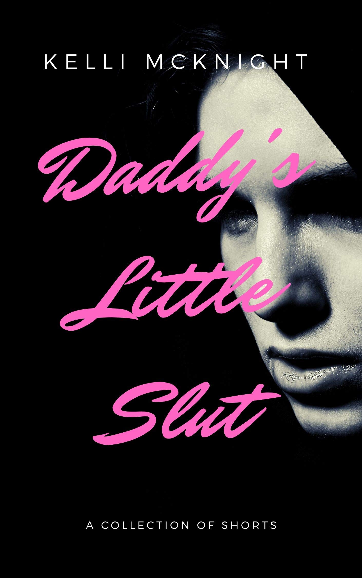Daddy's Little Slut: A Collection of Shorts About Sluts for Daddy by Kelli McKnight | Goodreads