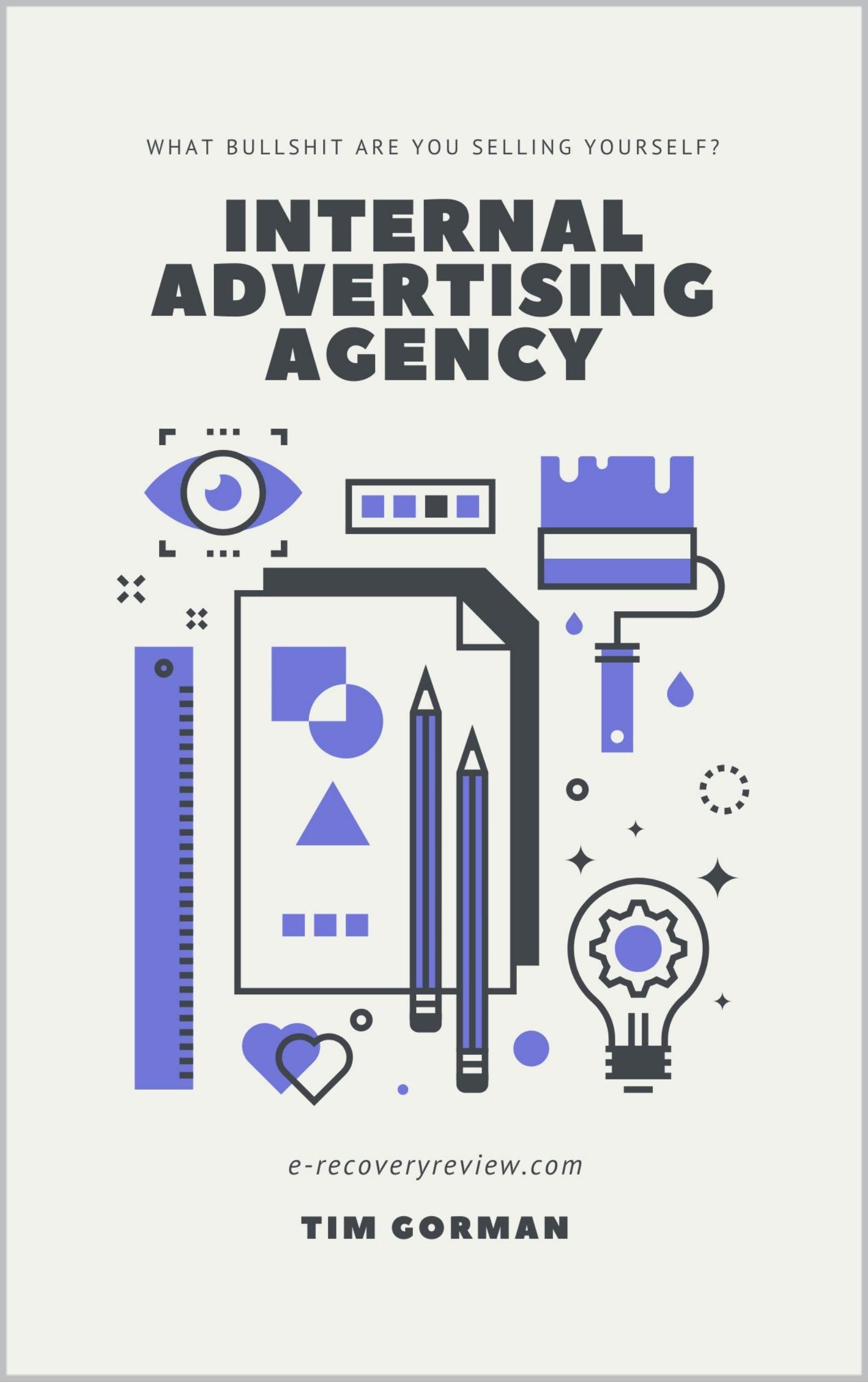 Internal Advertising Agency: What Bullshit Are You Selling Yourself? by ...