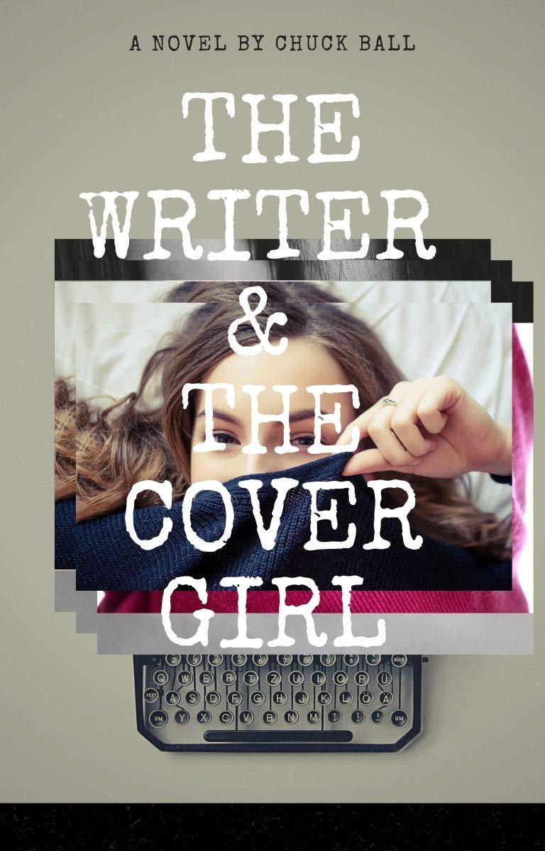 The Writer & The Cover Girl: A Romantic Adventure by Chuck Ball | Goodreads