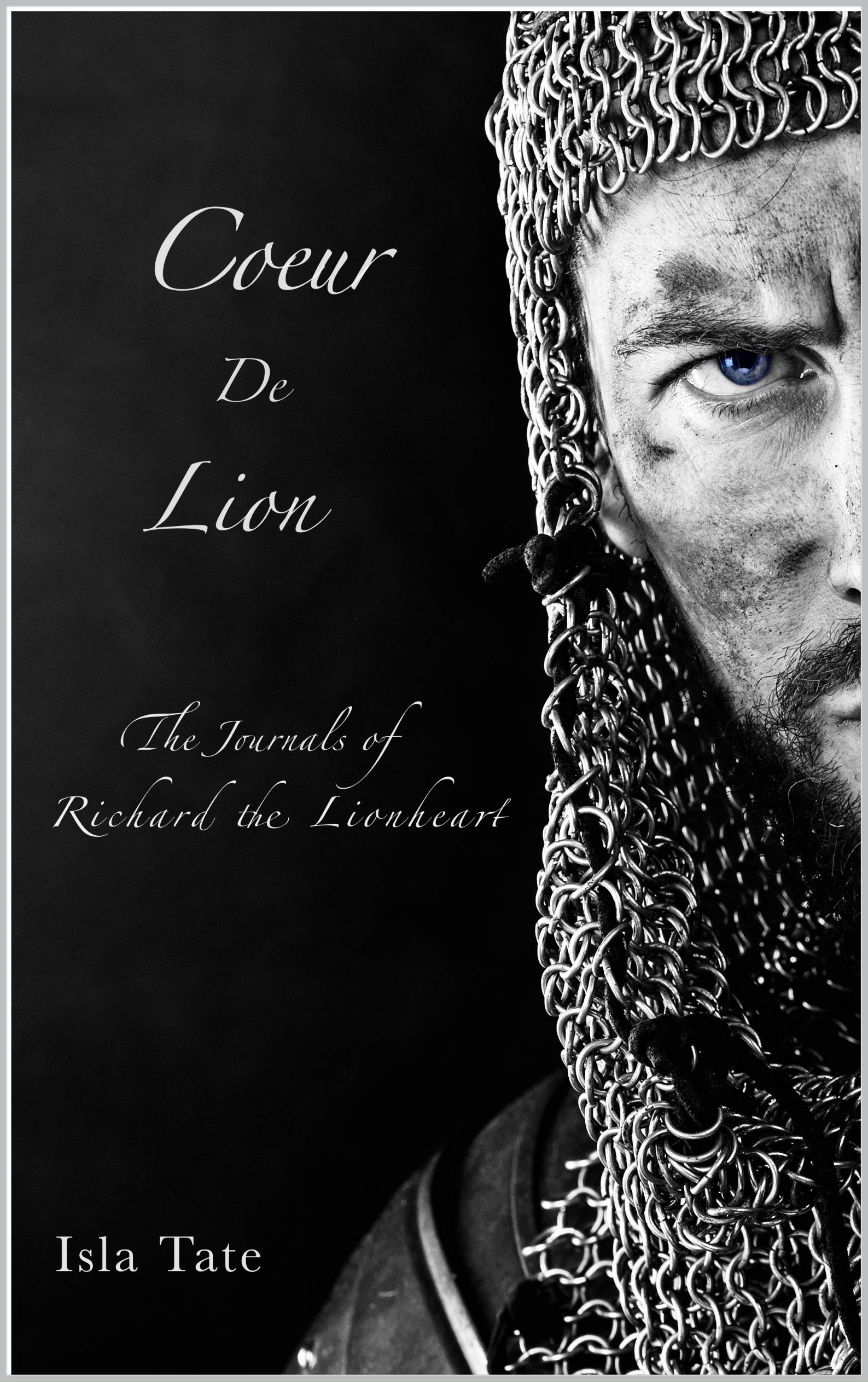 Coeur De Lion: The Journals of Richard the Lionheart by Isla Tate ...