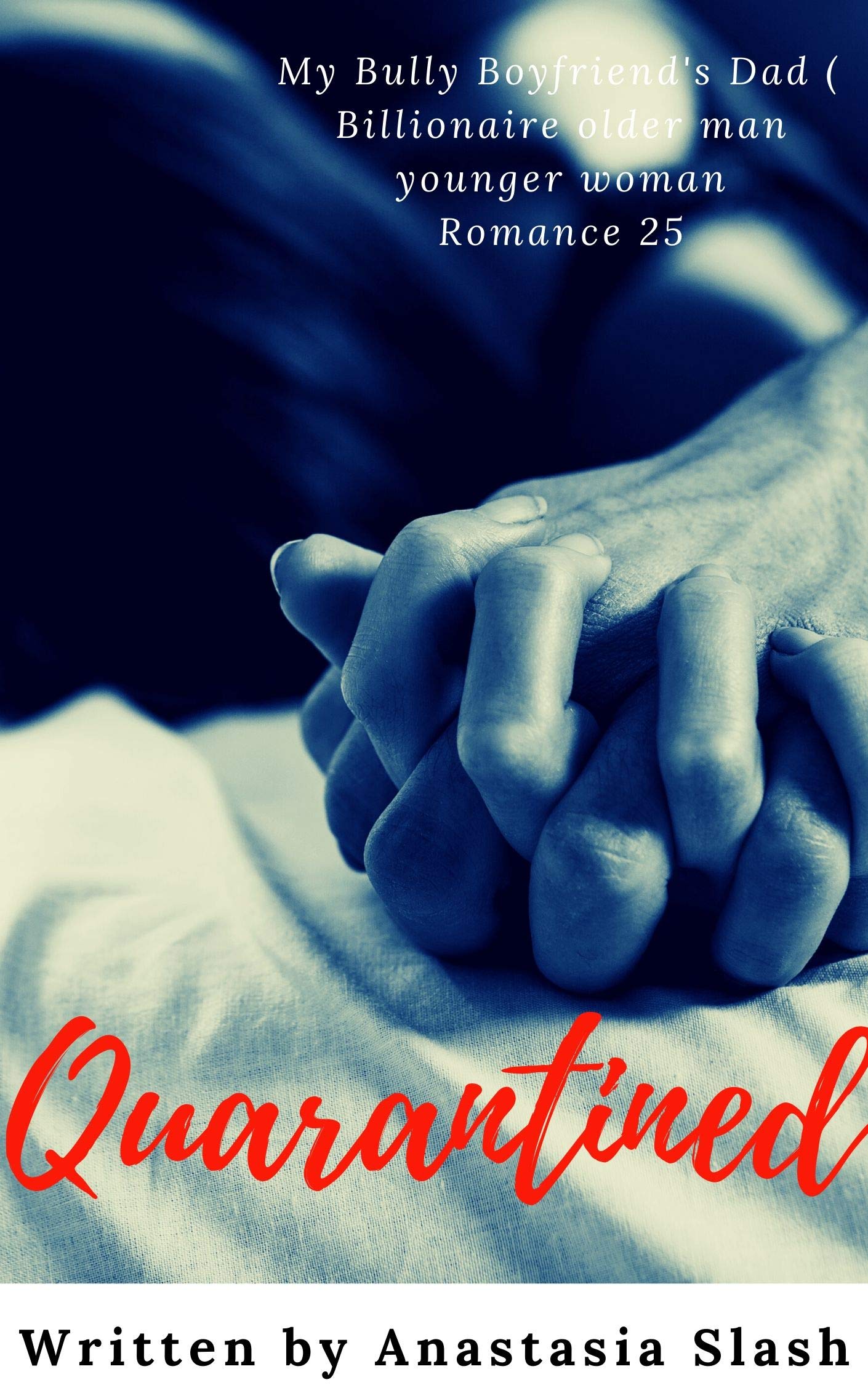 QUARANTINED: MY BULLY BOYFRIEND’S DAD by Anastasia Slash | Goodreads