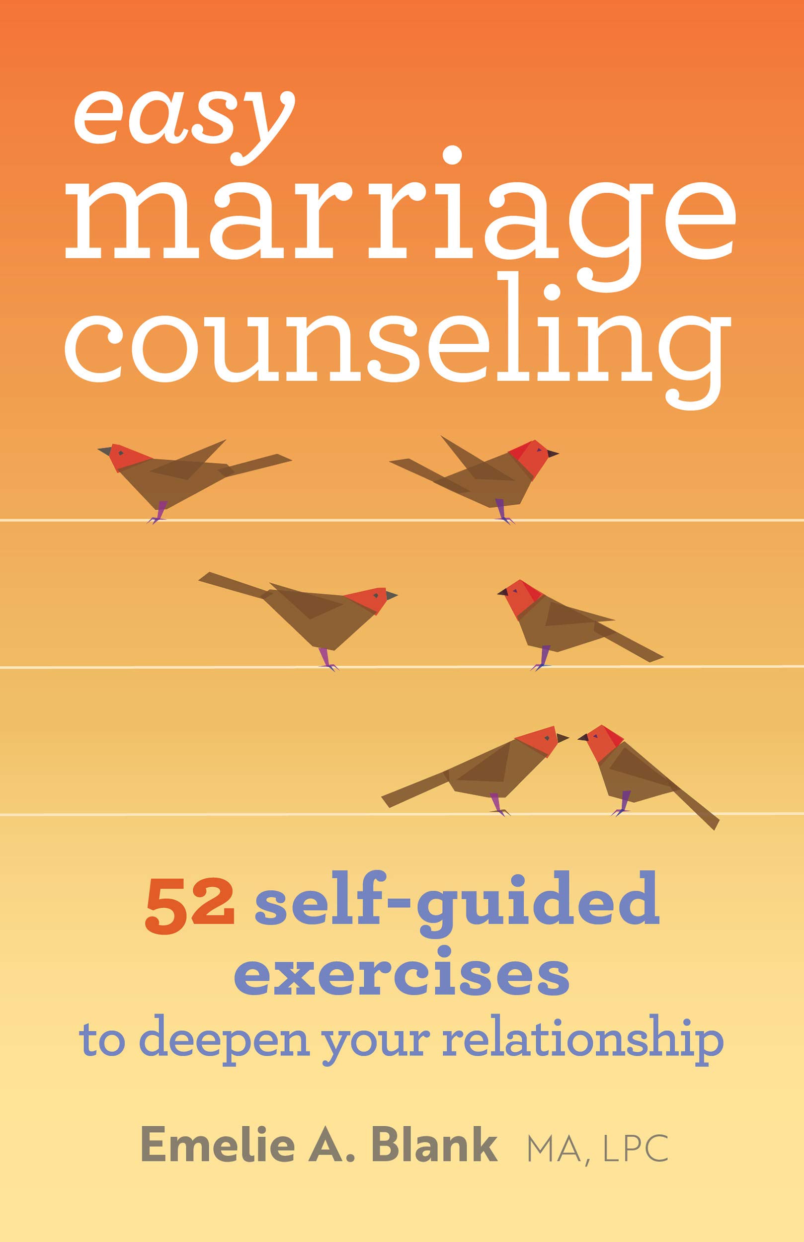 Easy Marriage Counseling: 52 Self-Guided Exercises to Deepen Your ...