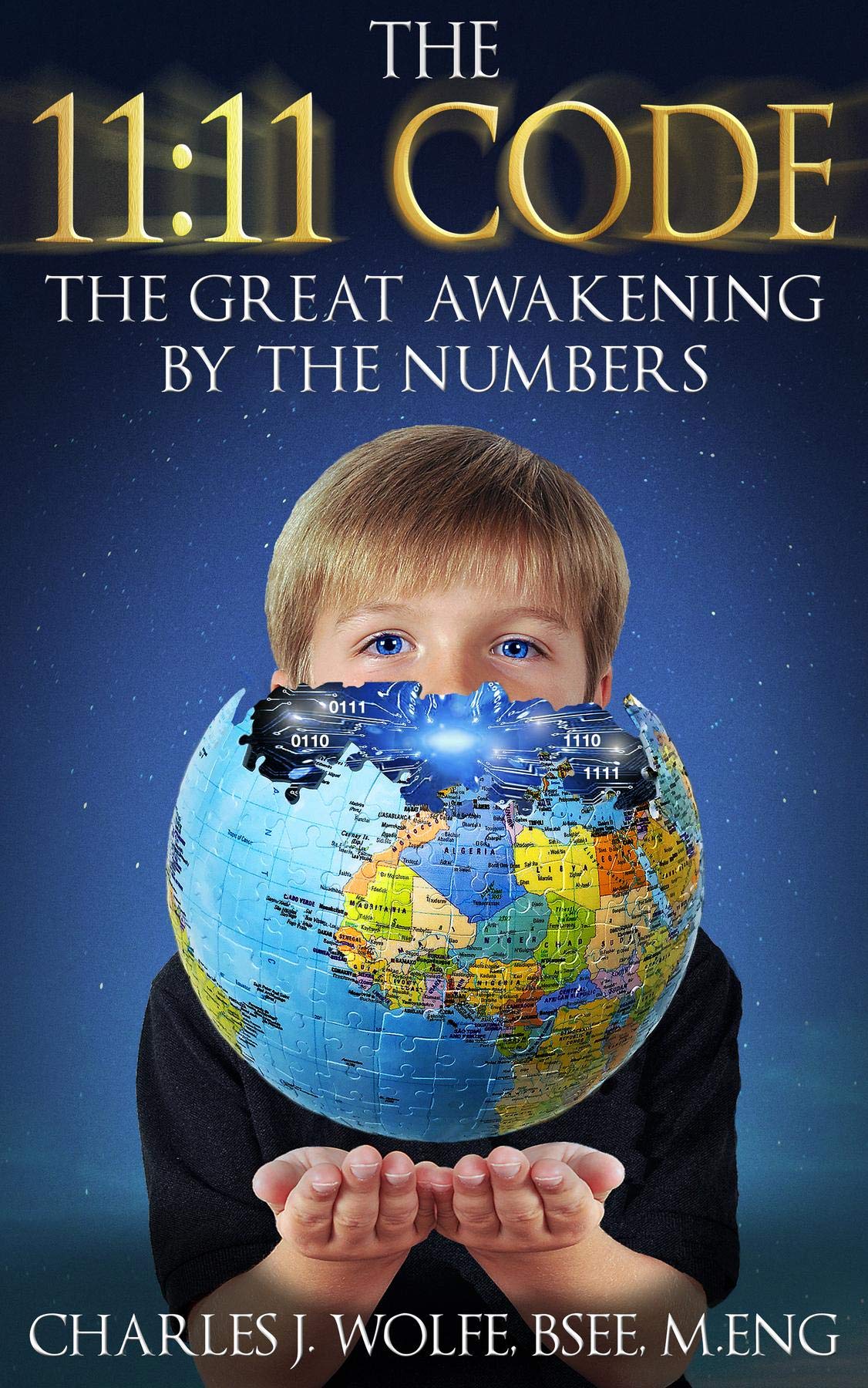 The 11:11 Code: The Great Awakening by the Numbers by Charles J. Wolfe ...