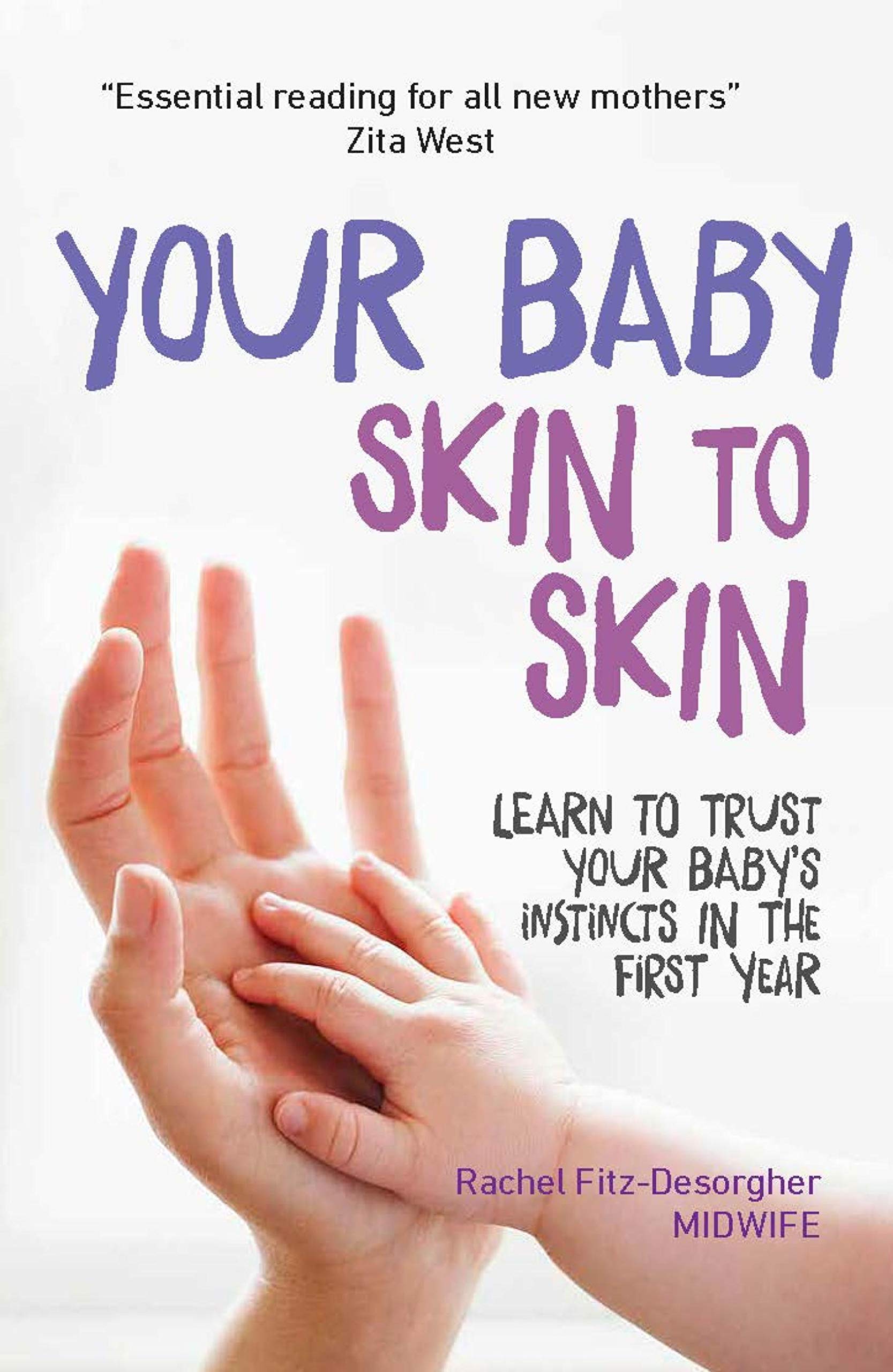 Your Baby Skin to Skin: Learn to trust your baby's instincts in the ...
