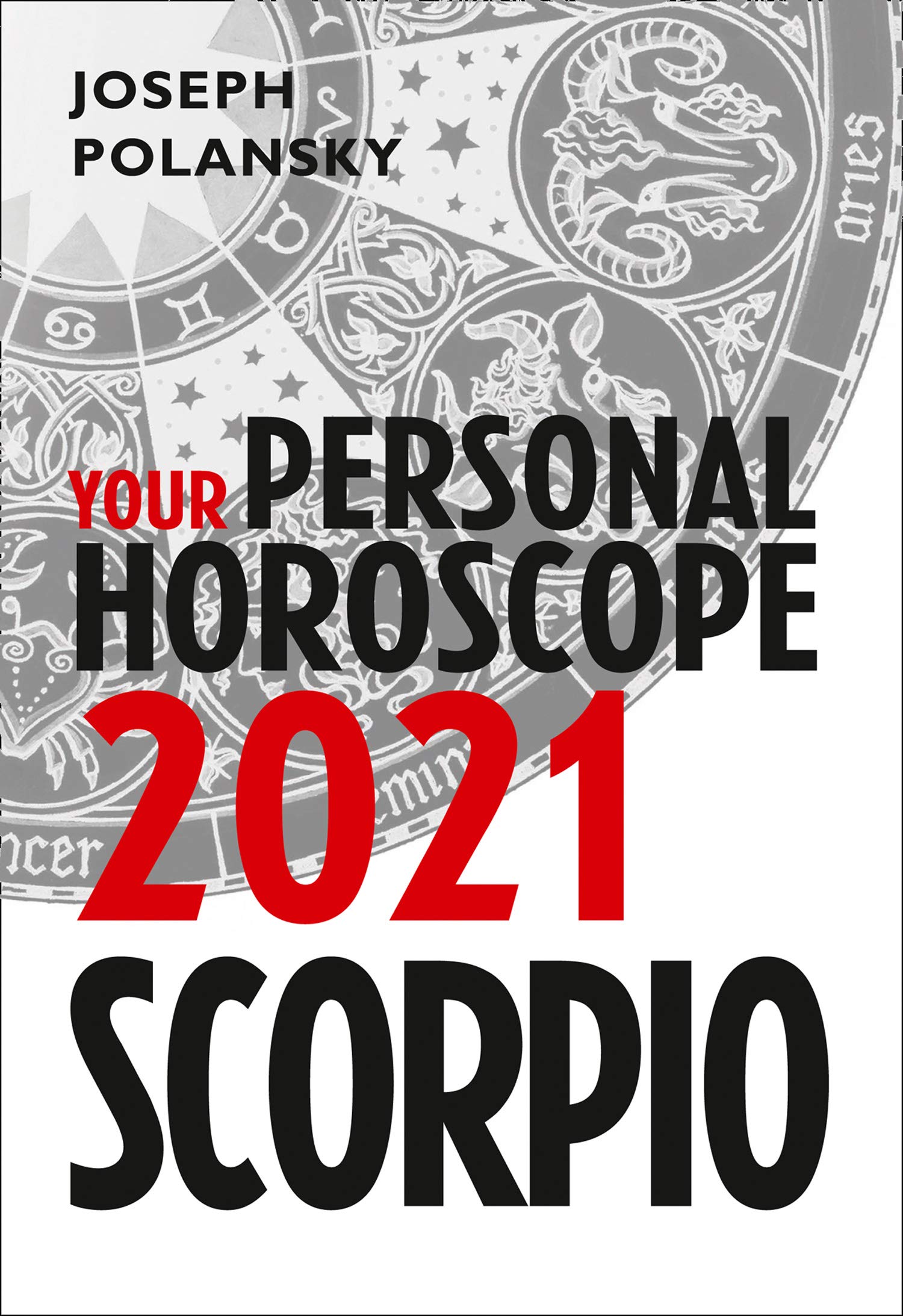 Scorpio 2021: Your Personal Horoscope by Joseph Polansky | Goodreads