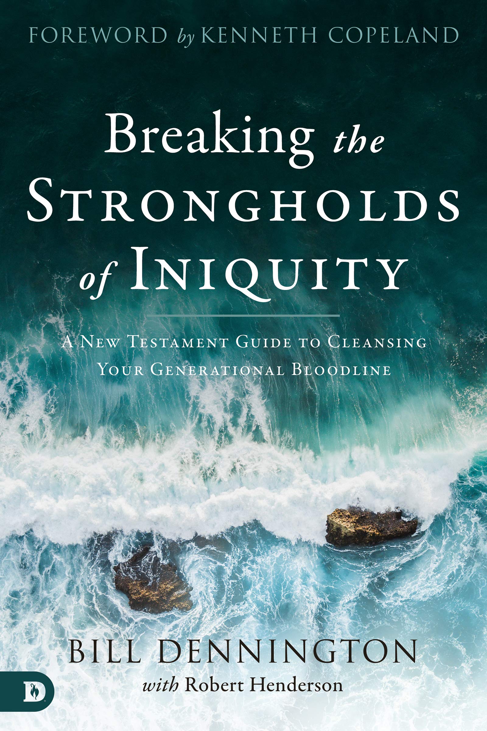 Breaking the Strongholds of Iniquity: A New Testament Guide to ...