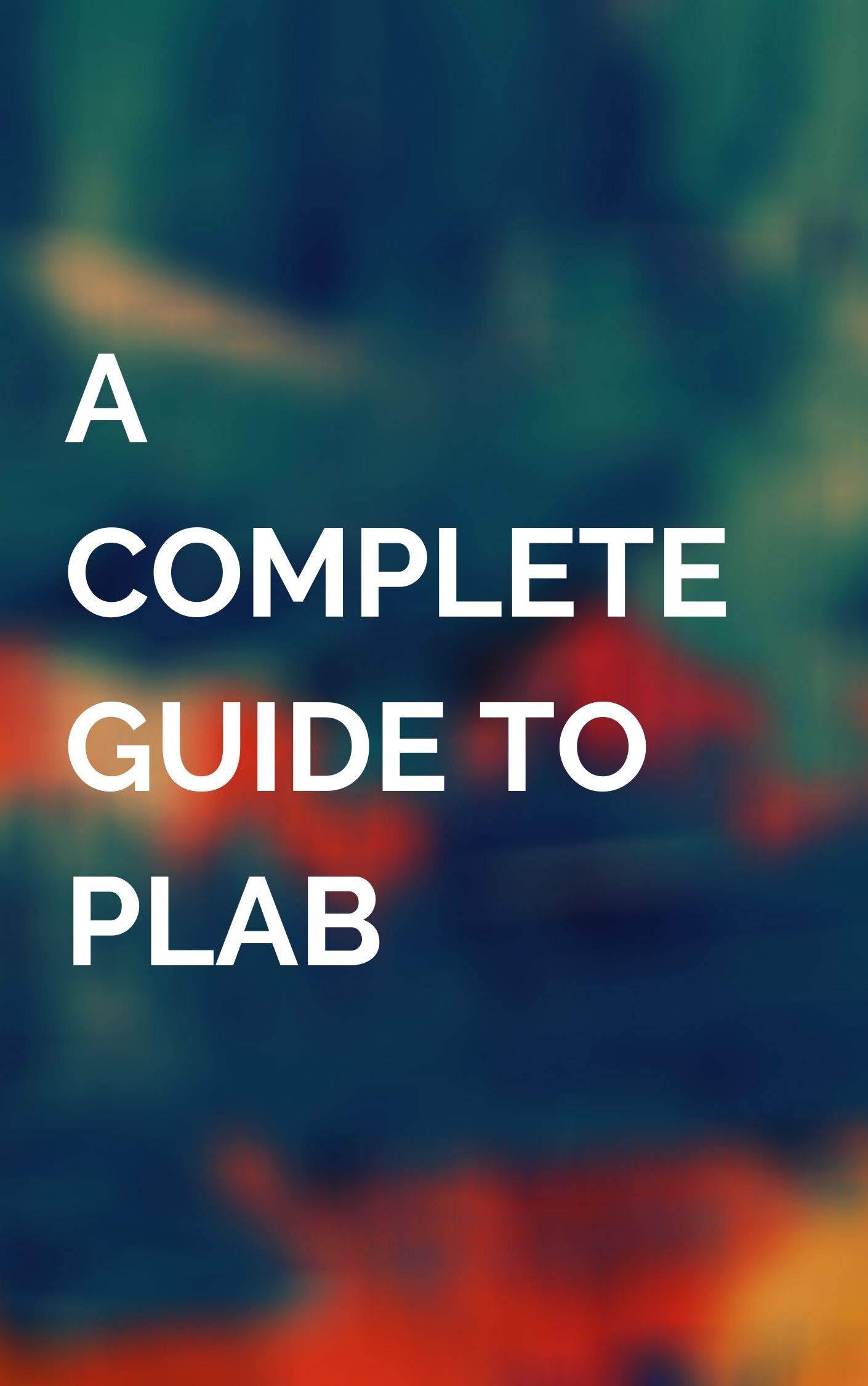 PLAB : A Complete Guide With Useful Resources by Peaky Blinders | Goodreads