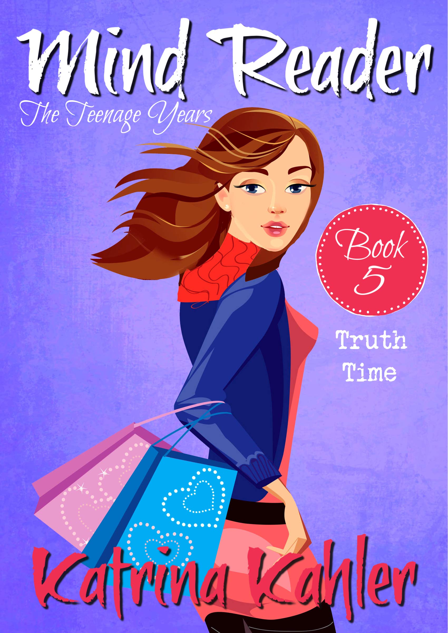 Mind Reader - The Teenage Years: Book 5 - Truth Time by Katrina Kahler ...