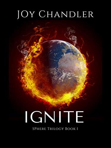 Ignite (Sphere Trilogy #1) by Joy Chandler | Goodreads