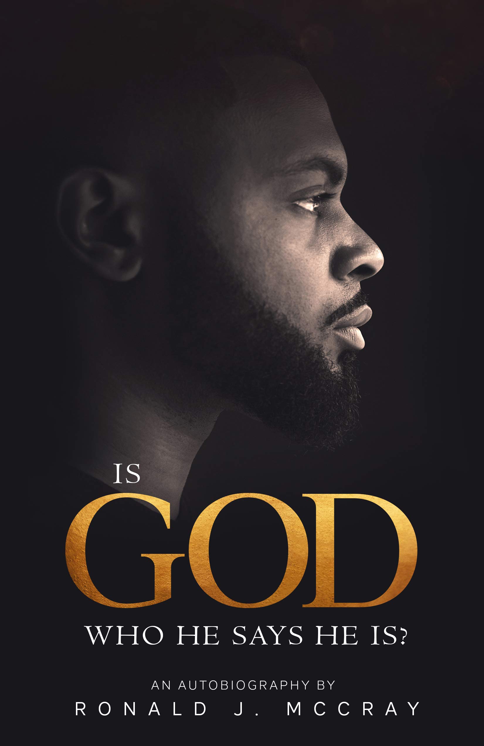 Is God Who He Says He Is? by Ronald J. McCray | Goodreads