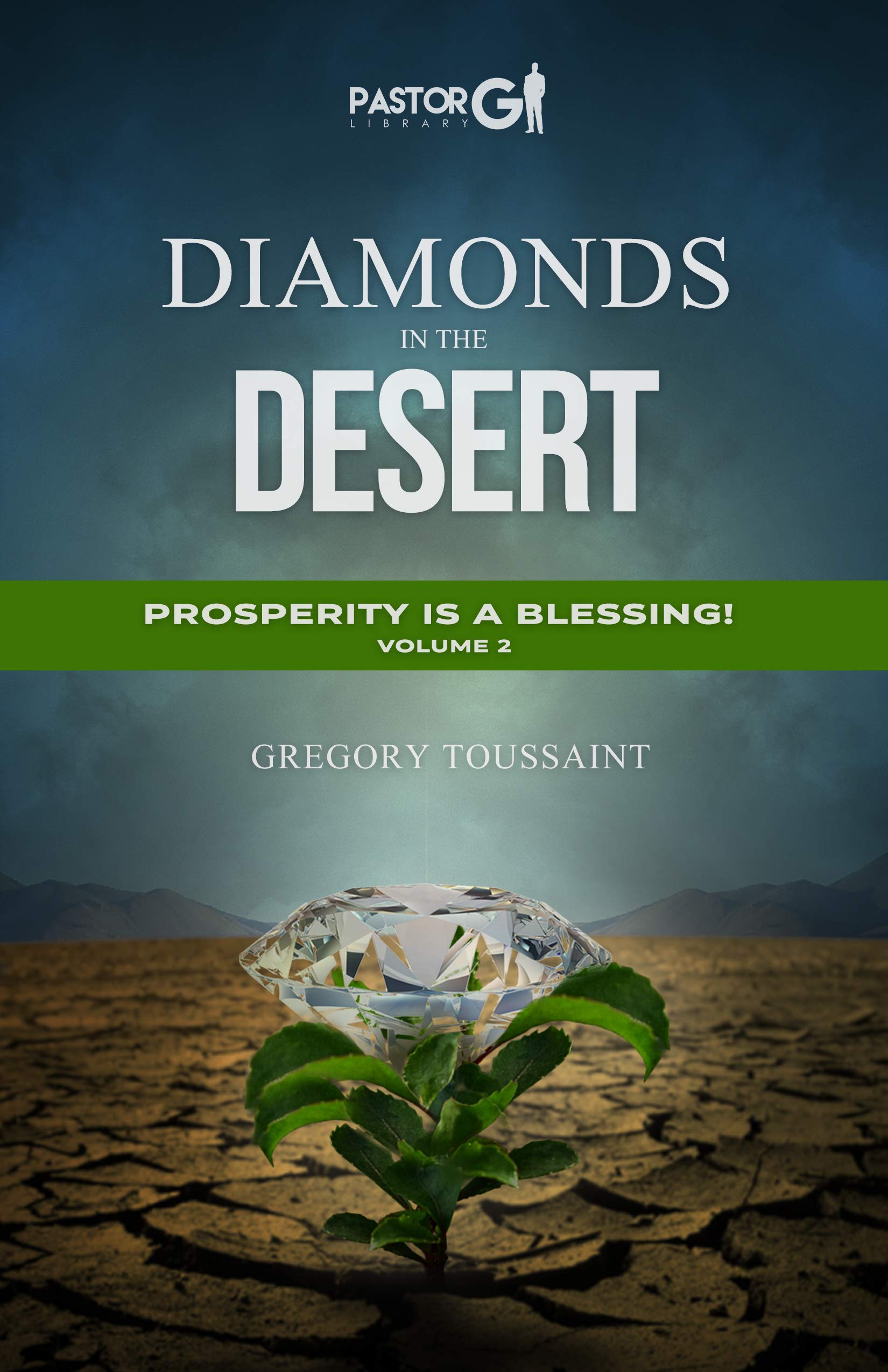 Diamonds in the Desert: Prosperity is a Blessing, Volume 2 by Gregory ...