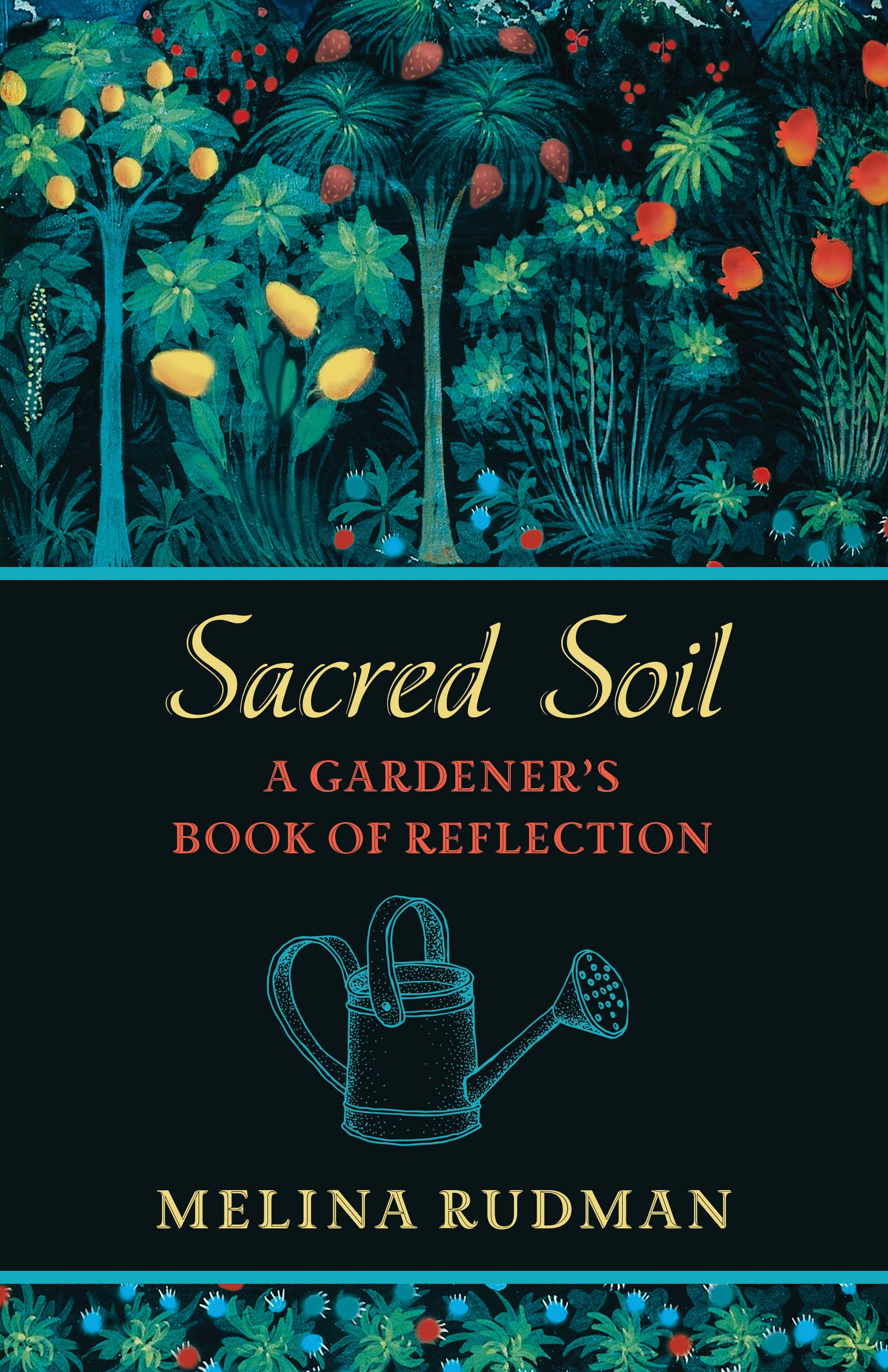 Sacred Soil: A Gardener’s Book of Reflection by Melina Rudman | Goodreads