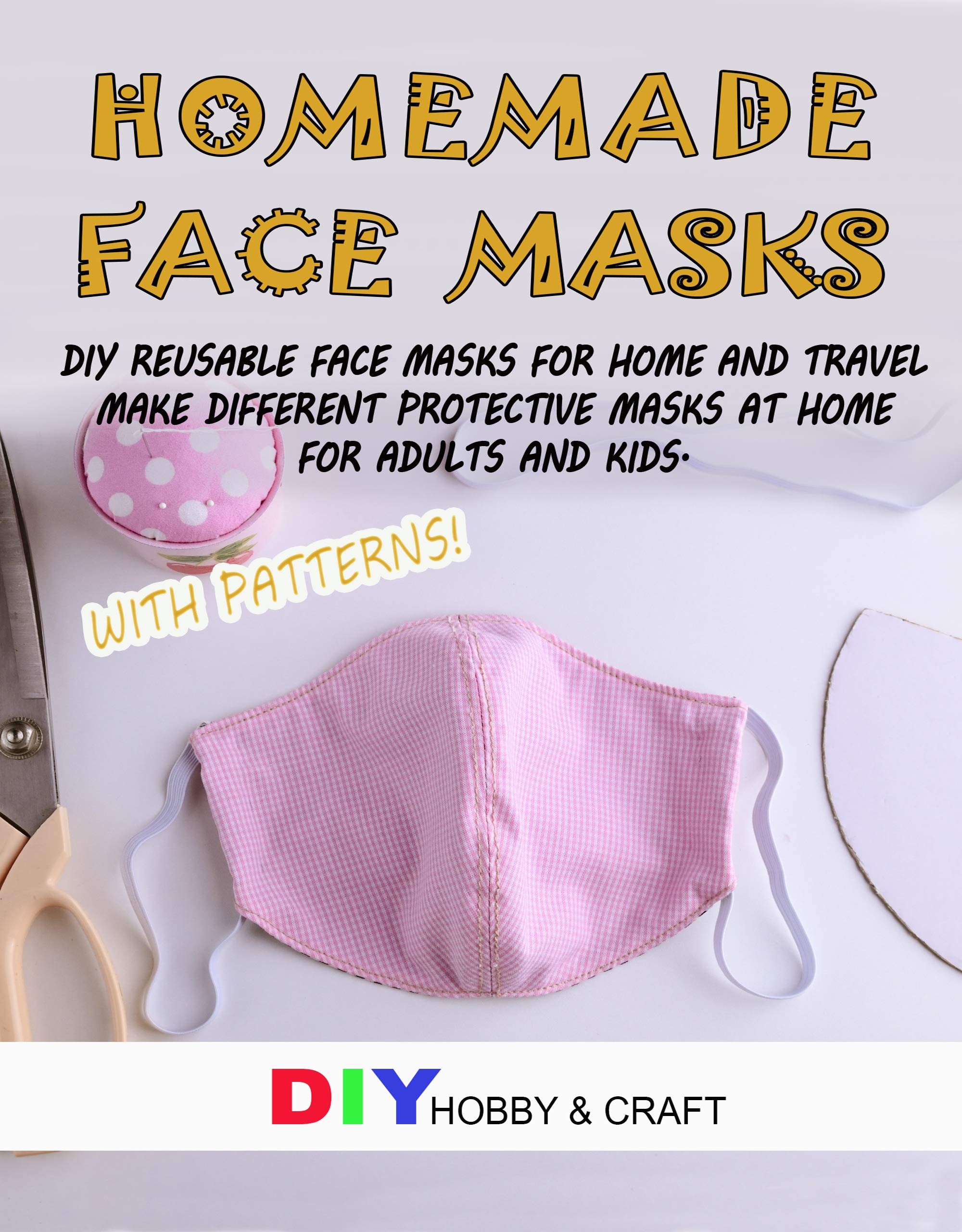 Homemade Face Masks: Do It Yourself Reusable Face Protector For Home ...