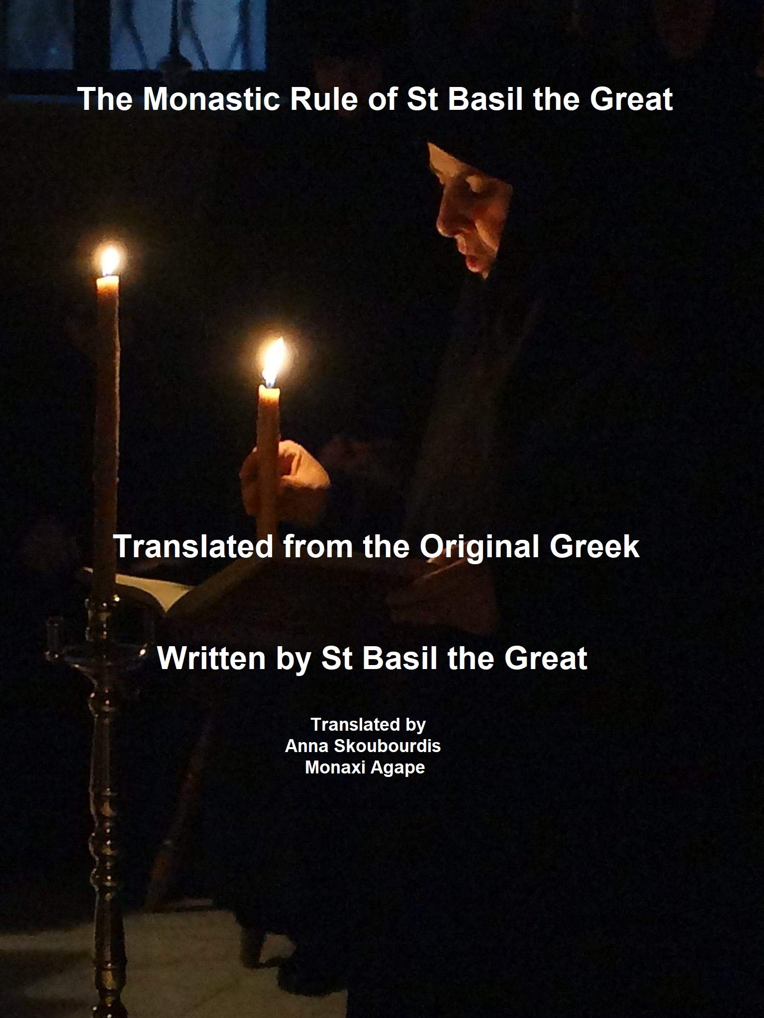 The Monastic Rule of St Basil the Great: Translated from the original ...