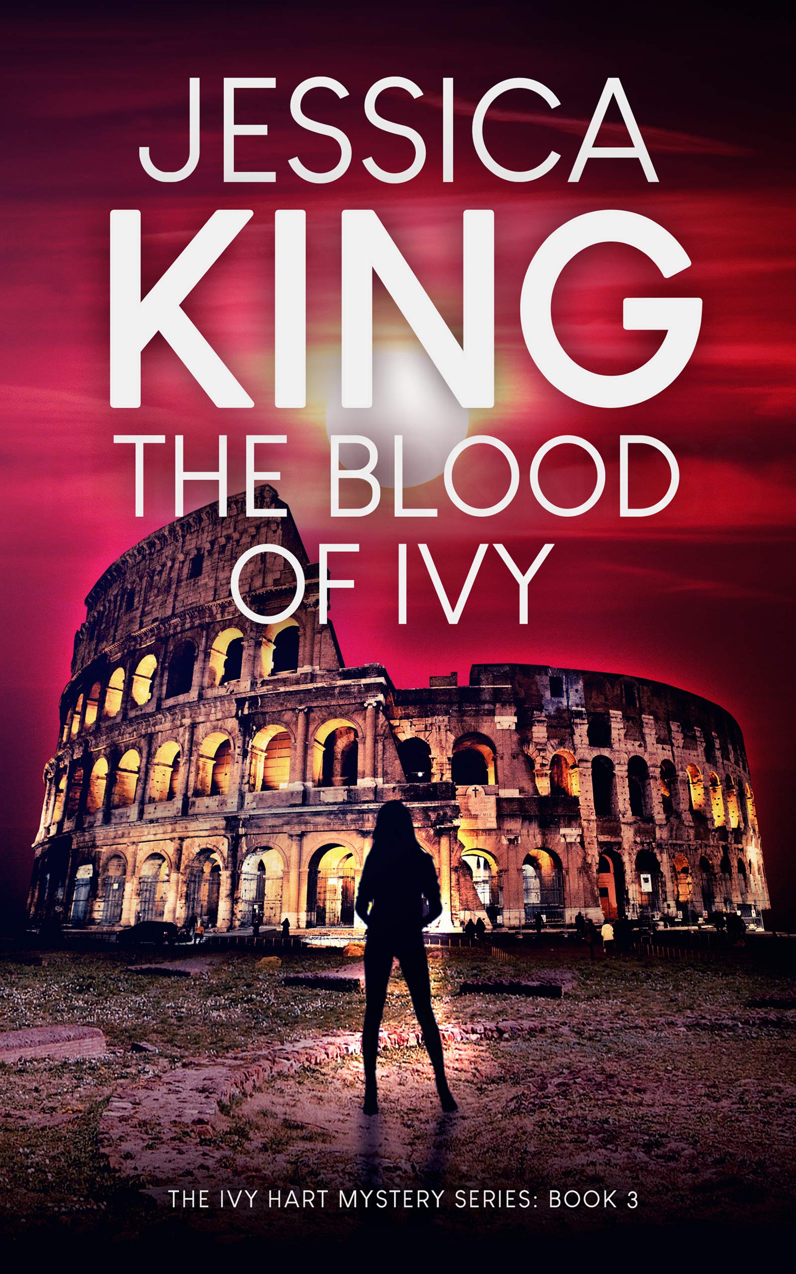 The Blood Of Ivy (Ivy Hart Mystery Book 3) by Jessica King | Goodreads