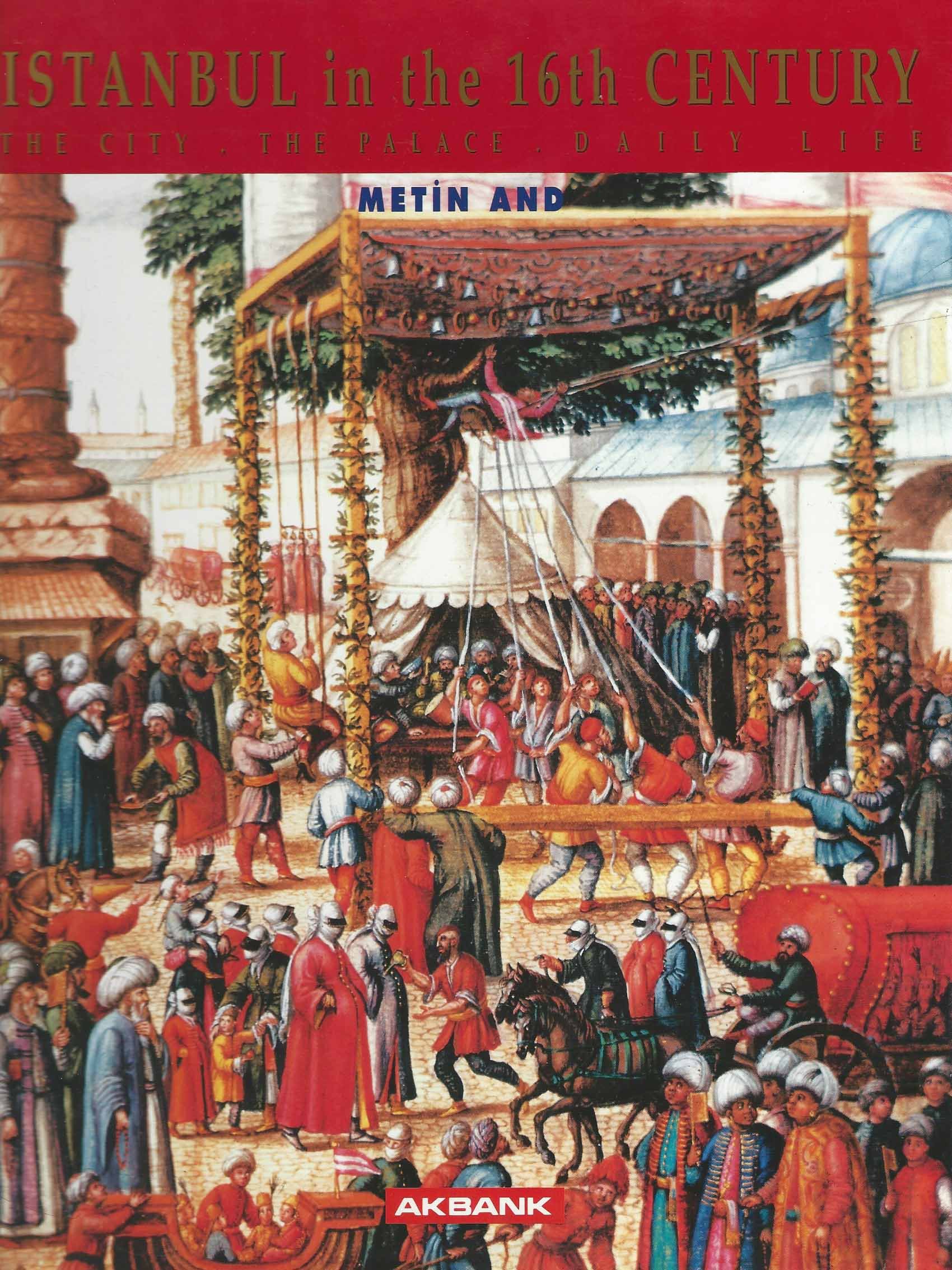 Istanbul in the 16th century: The city, the palace, daily life by Metin ...