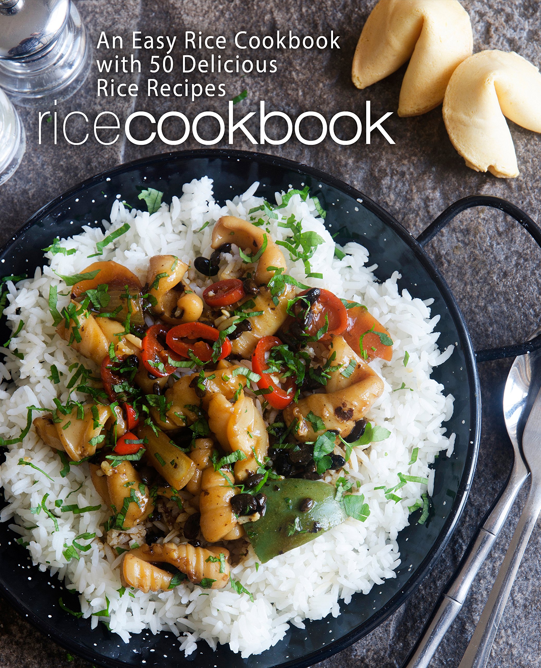 Rice Cookbook: An Easy Rice Cookbook with 50 Delicious Rice Recipes by ...