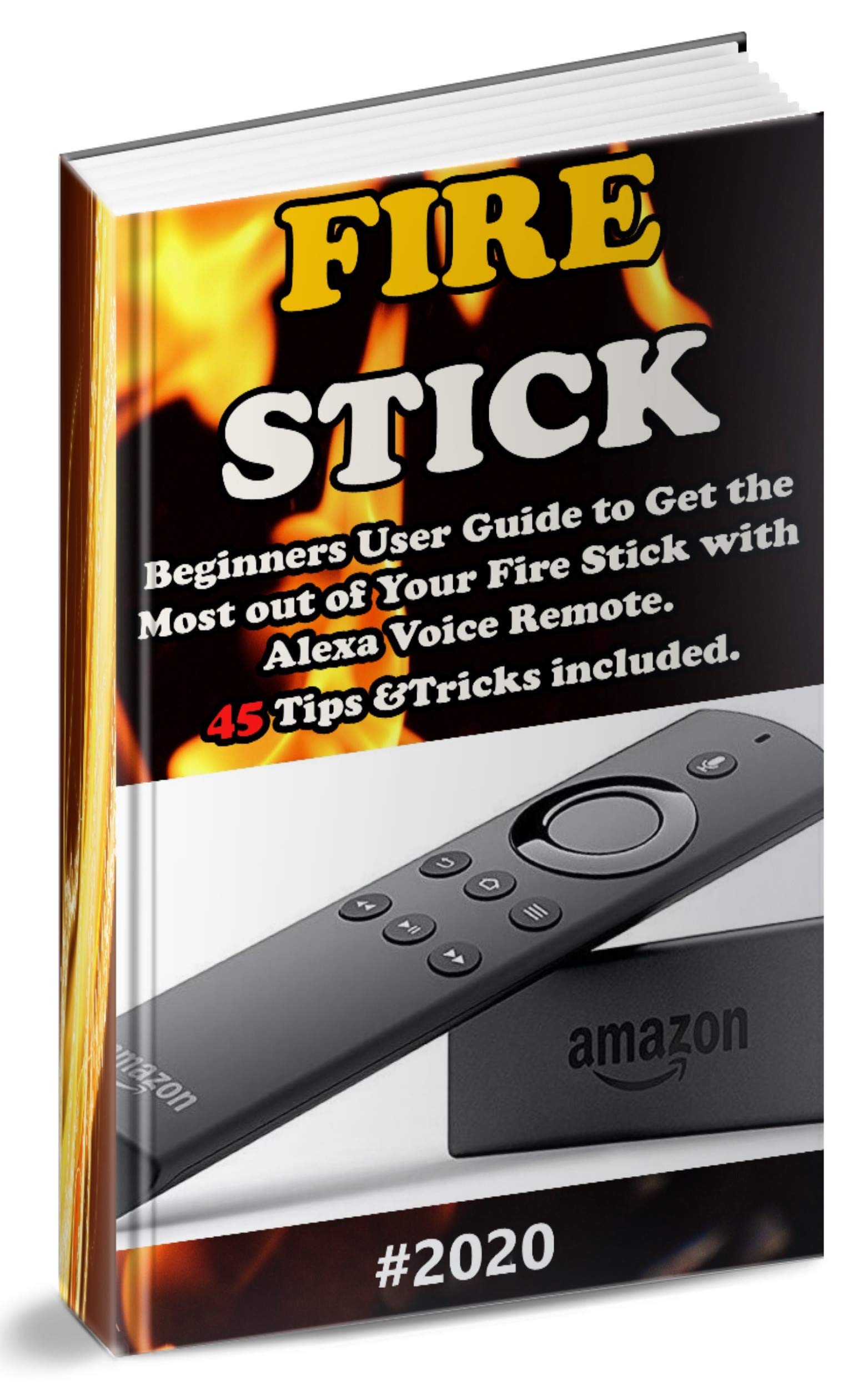Fire Stick: 2020 Beginners User Guide to Get the Most out of Your Fire ...