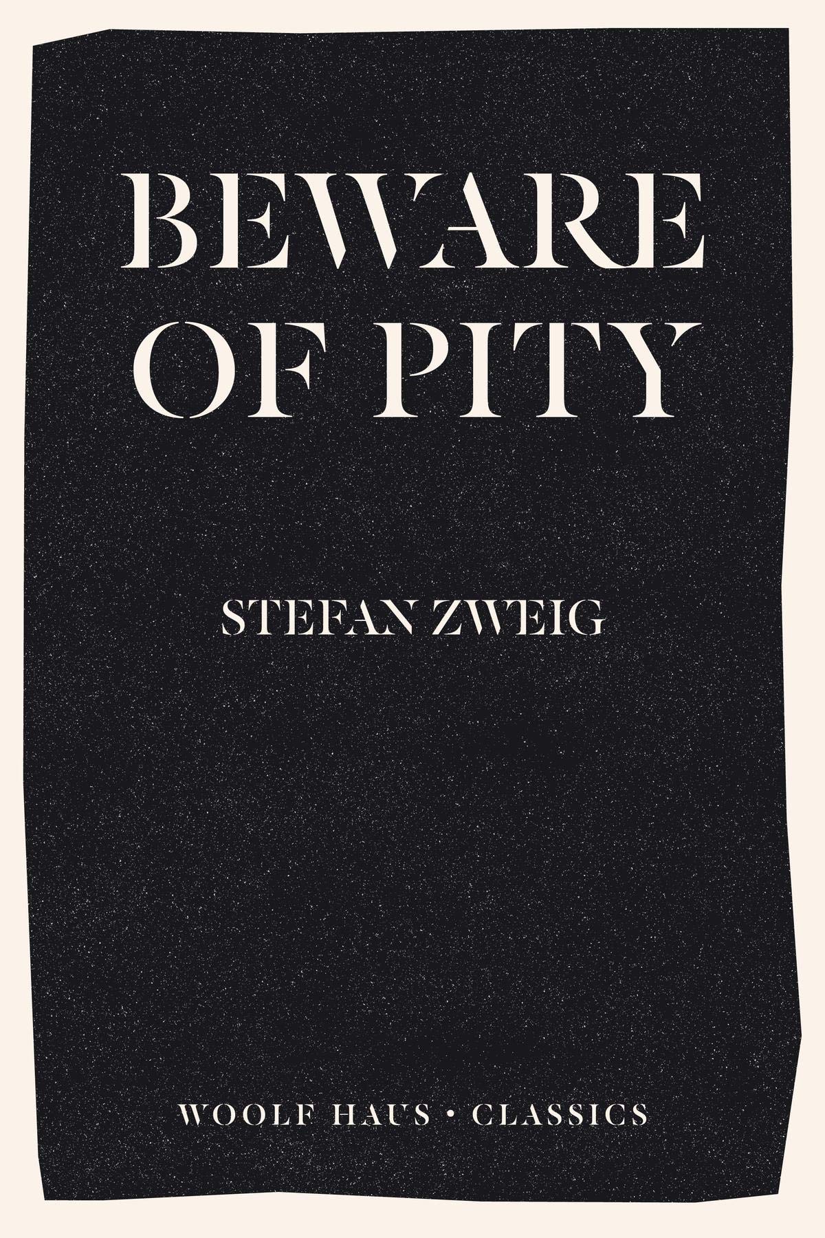 Beware of Pity (Woolf Haus Classics) by Stefan Zweig | Goodreads