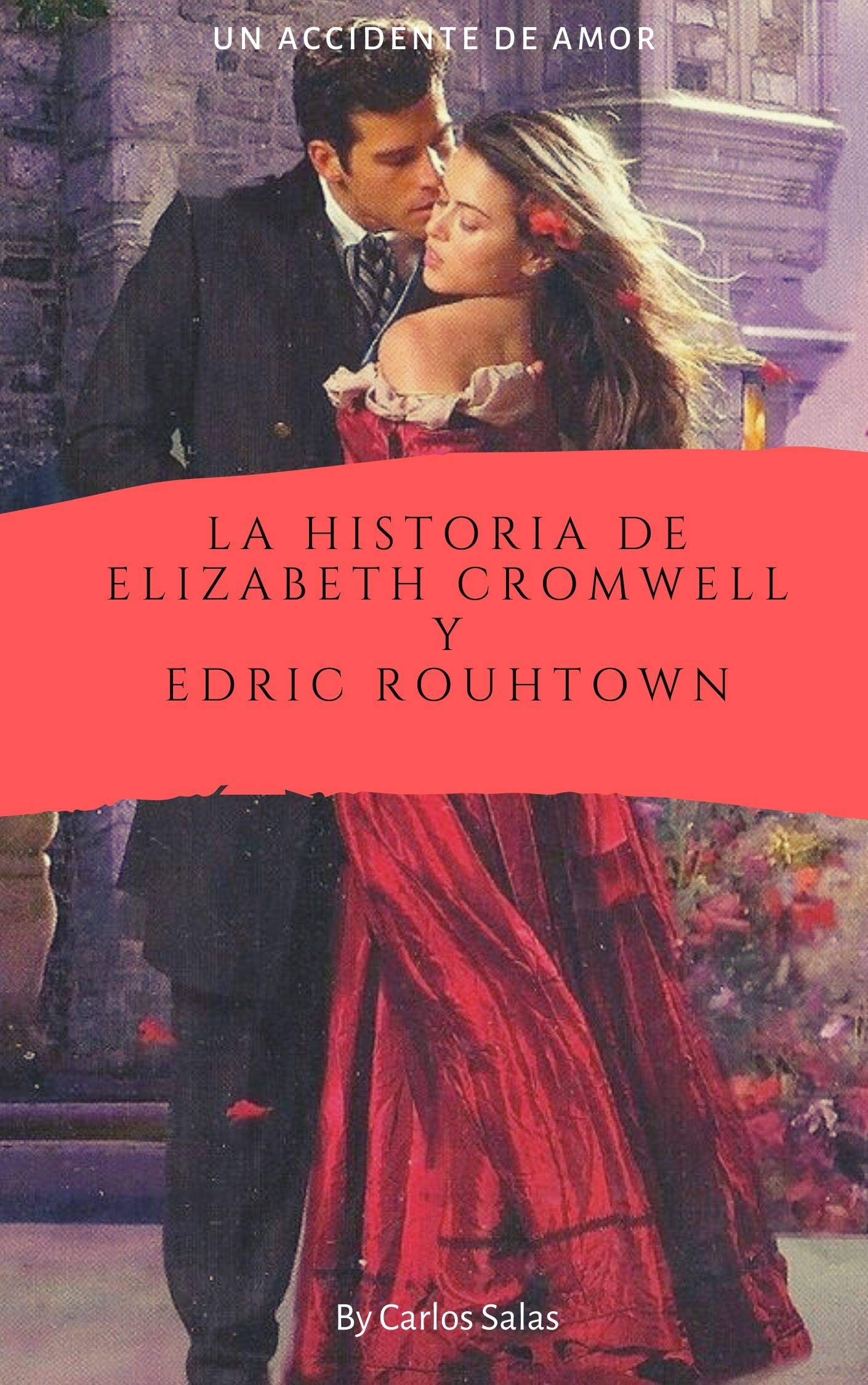 La historia de Elizabeth Cromwell Y Edric Rouhtown by Carlos Salas ...