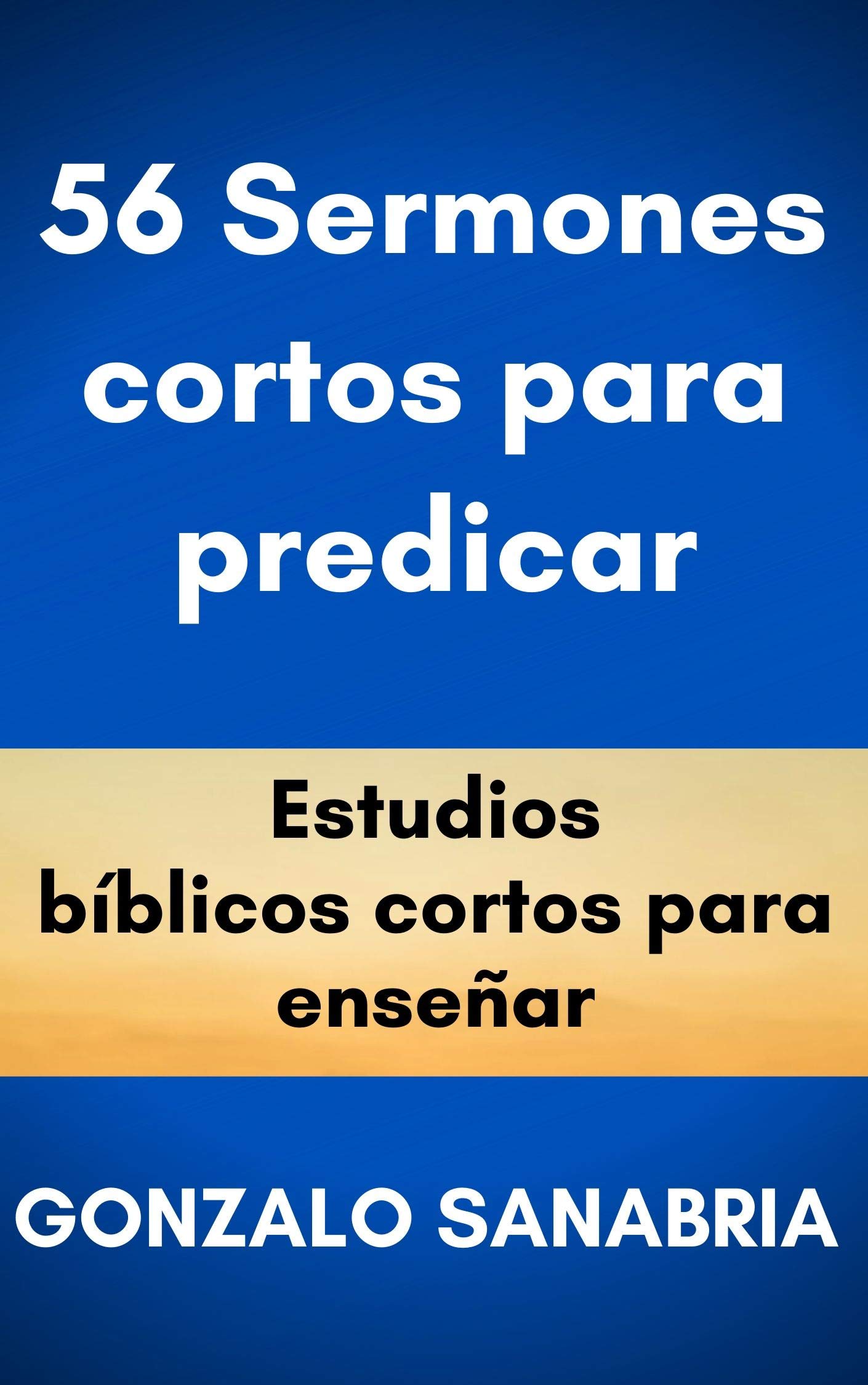 56 Sermones cortos para predicar: Estudios bíblicos (Bosquejos de la Biblia nº 3) by Gonzalo ...