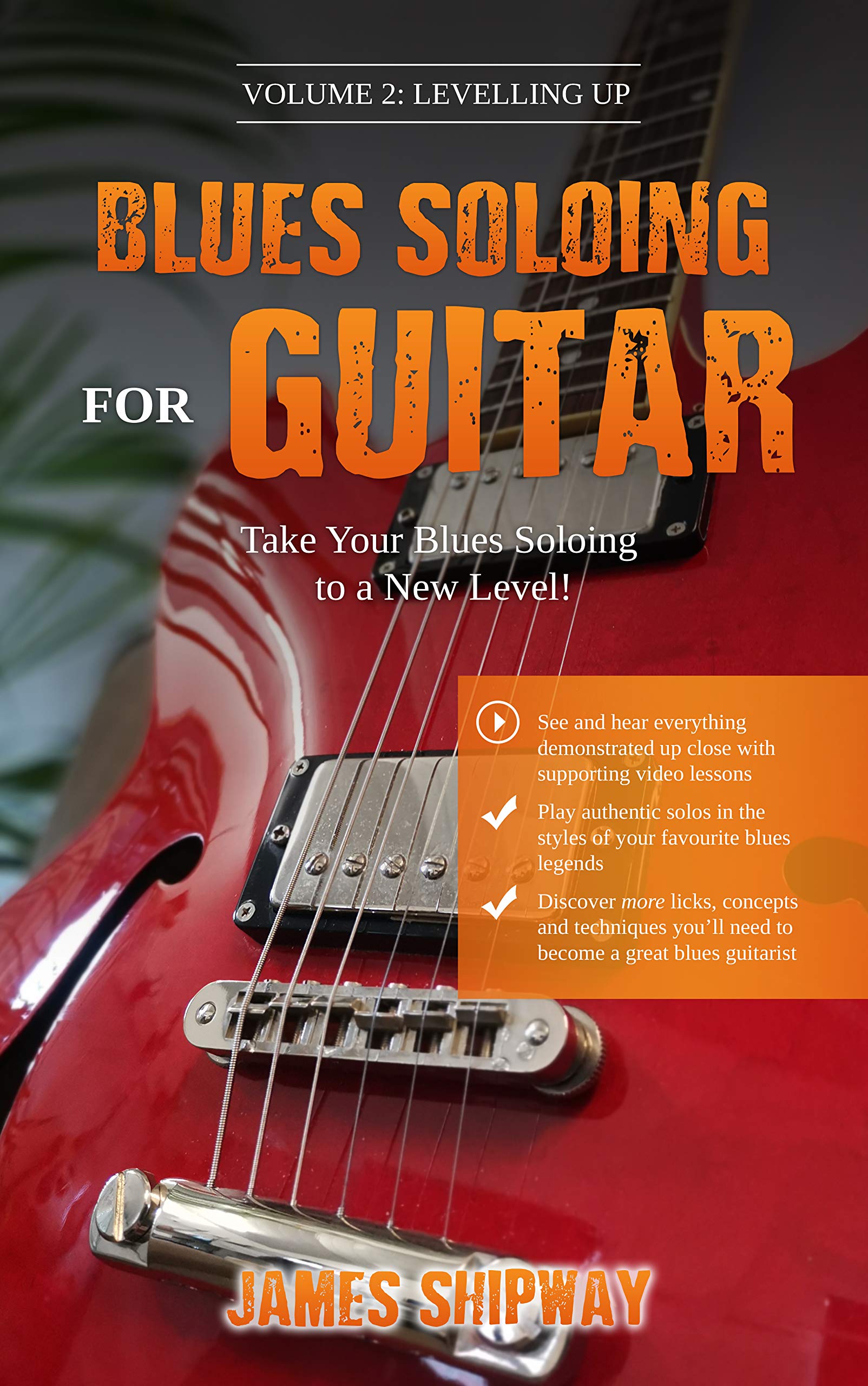Blues Soloing For Guitar Volume 2 Levelling Up Take Your Blues