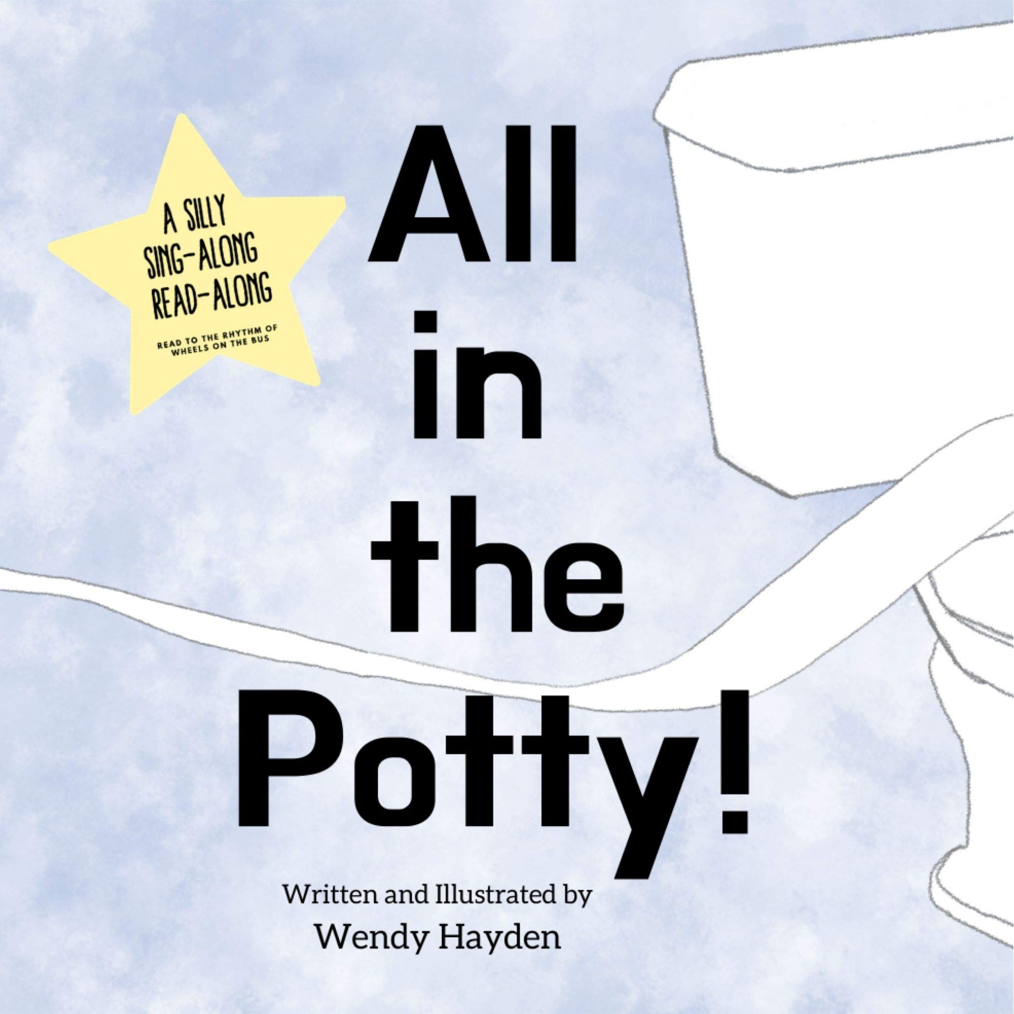 All in the Potty: Read to the rhythm of Wheels on the Bus by Wendy ...