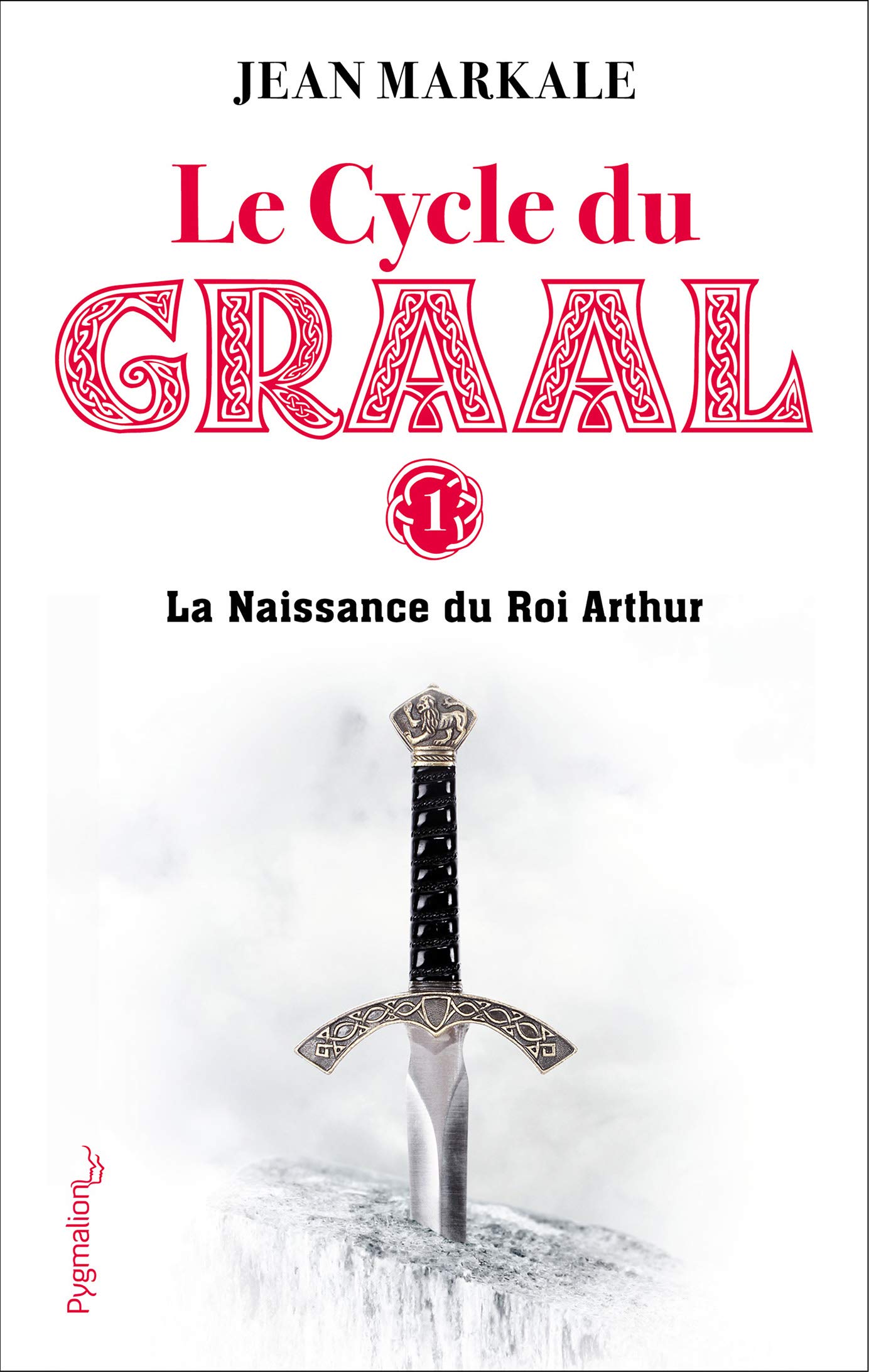 Le Cycle du Graal (Tome 1) - La Naissance du Roi Arthur by Jean Markale ...