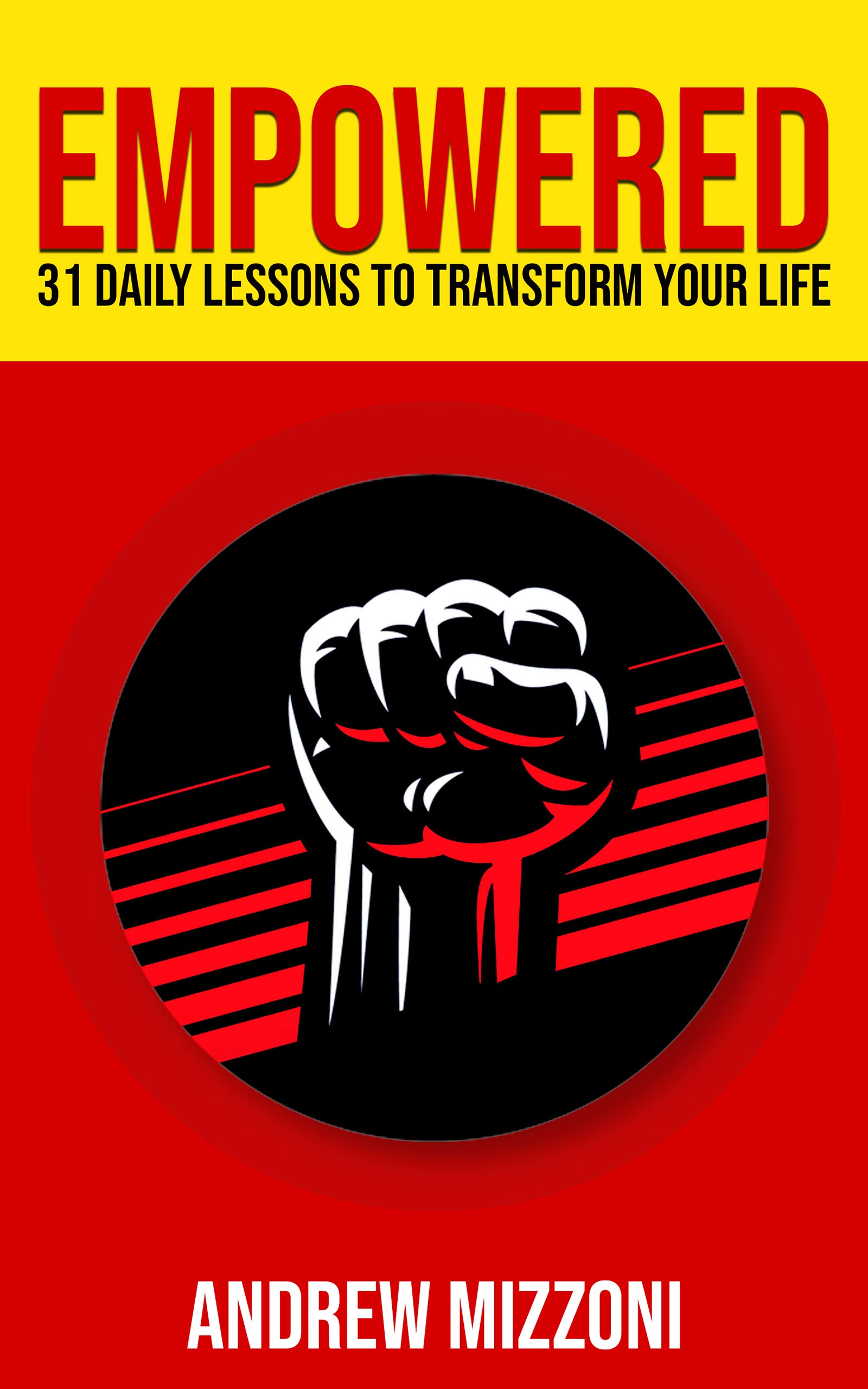 Empowered: 31 Daily Lessons to Transform Your Life by Andrew Mizzoni ...