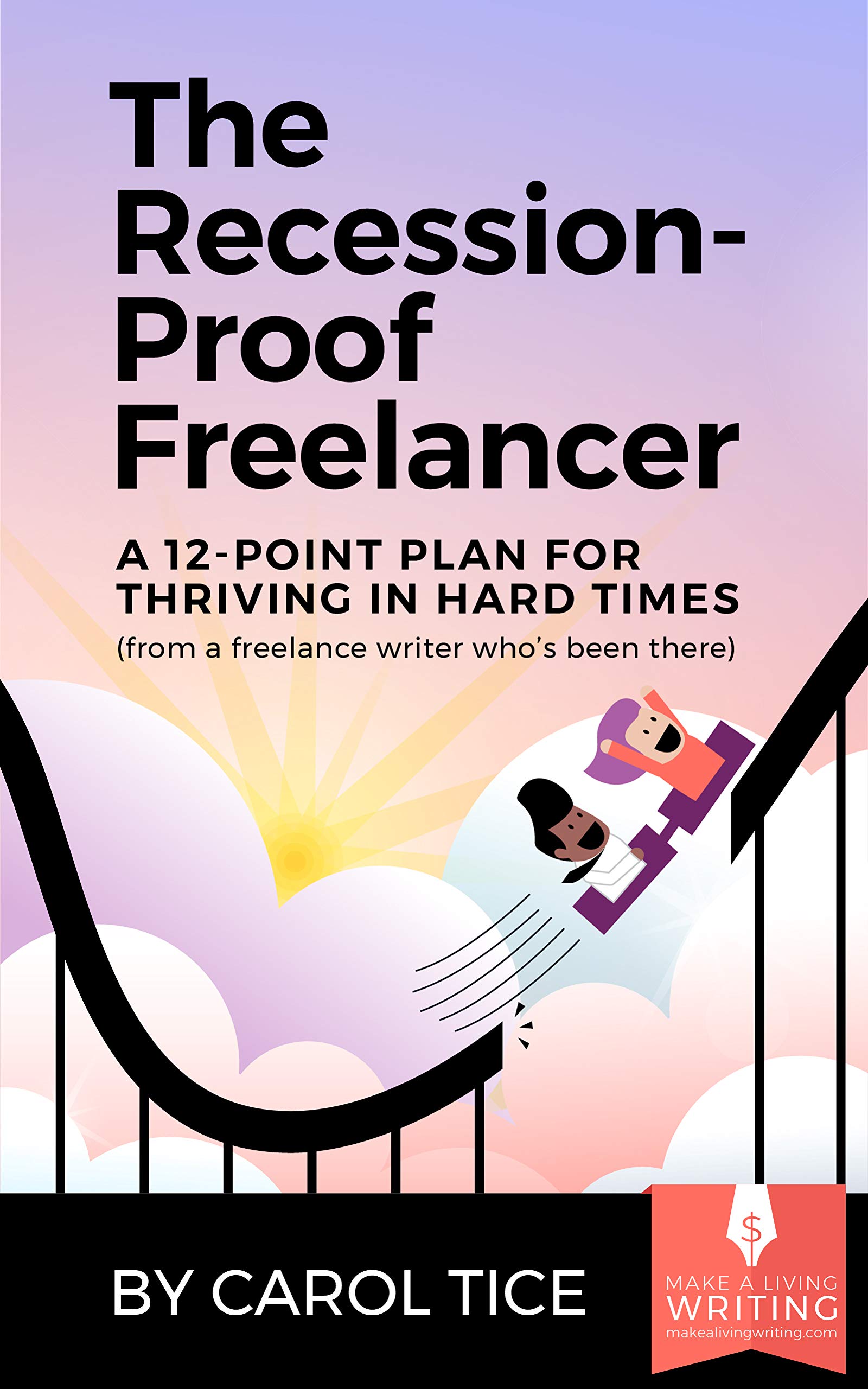 The Recession-Proof Freelancer: A 12-Point Plan for Thriving in Hard ...