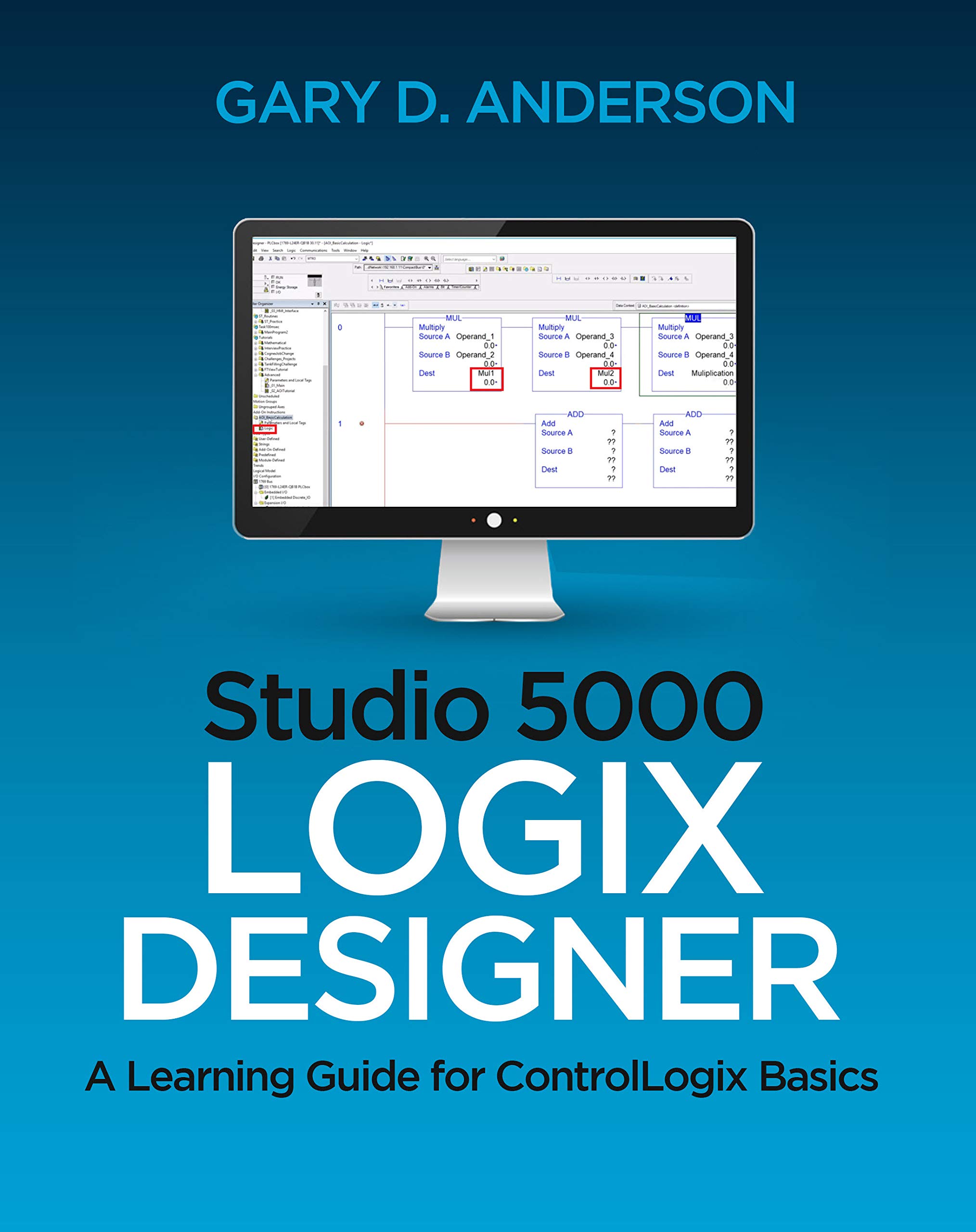 Studio 5000 Logix Designer: A Learning Guide for ControlLogix Basics by ...