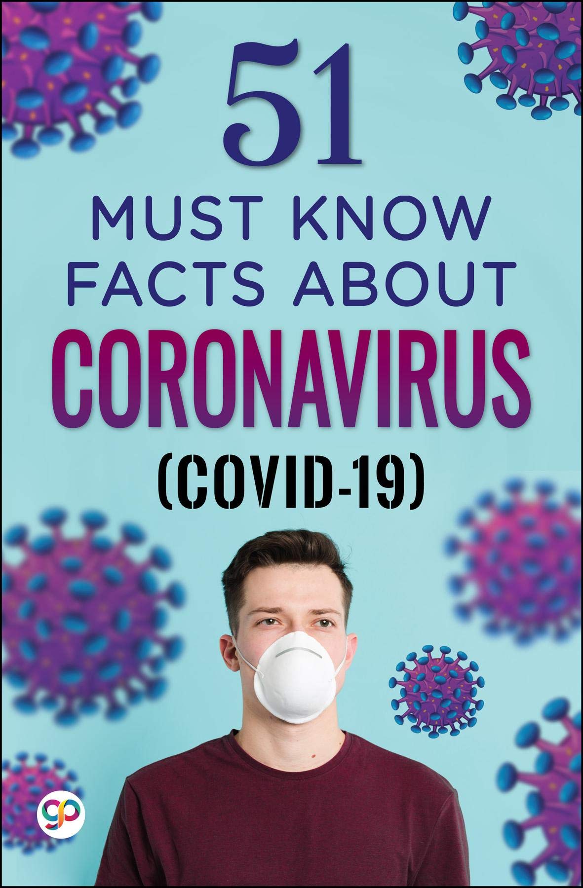51 Must Know Facts About Coronavirus (COVID-19) by General Press ...