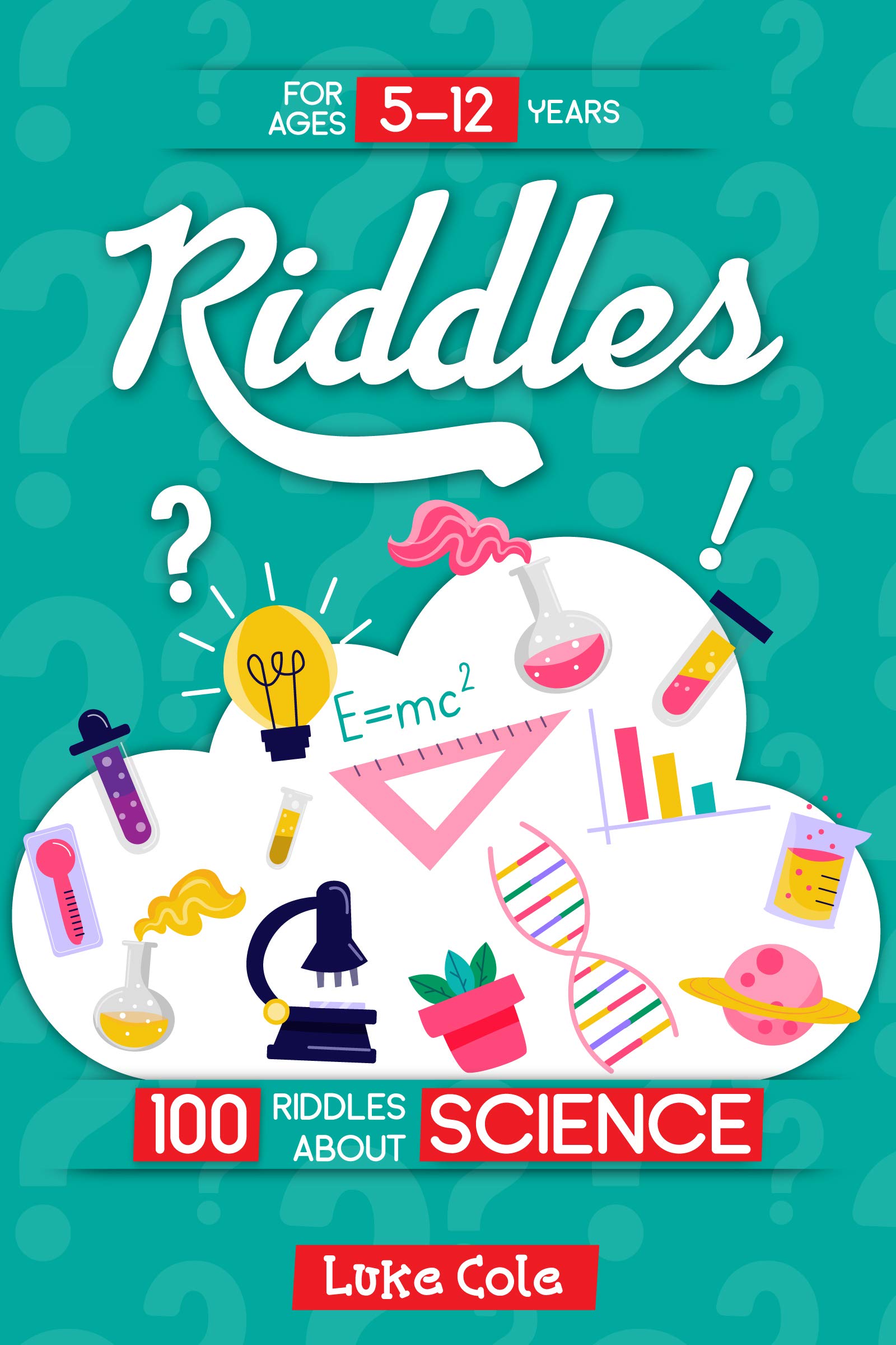 Riddles: 100 riddles about SCIENCE: Riddles For Kids - Science Edition ...