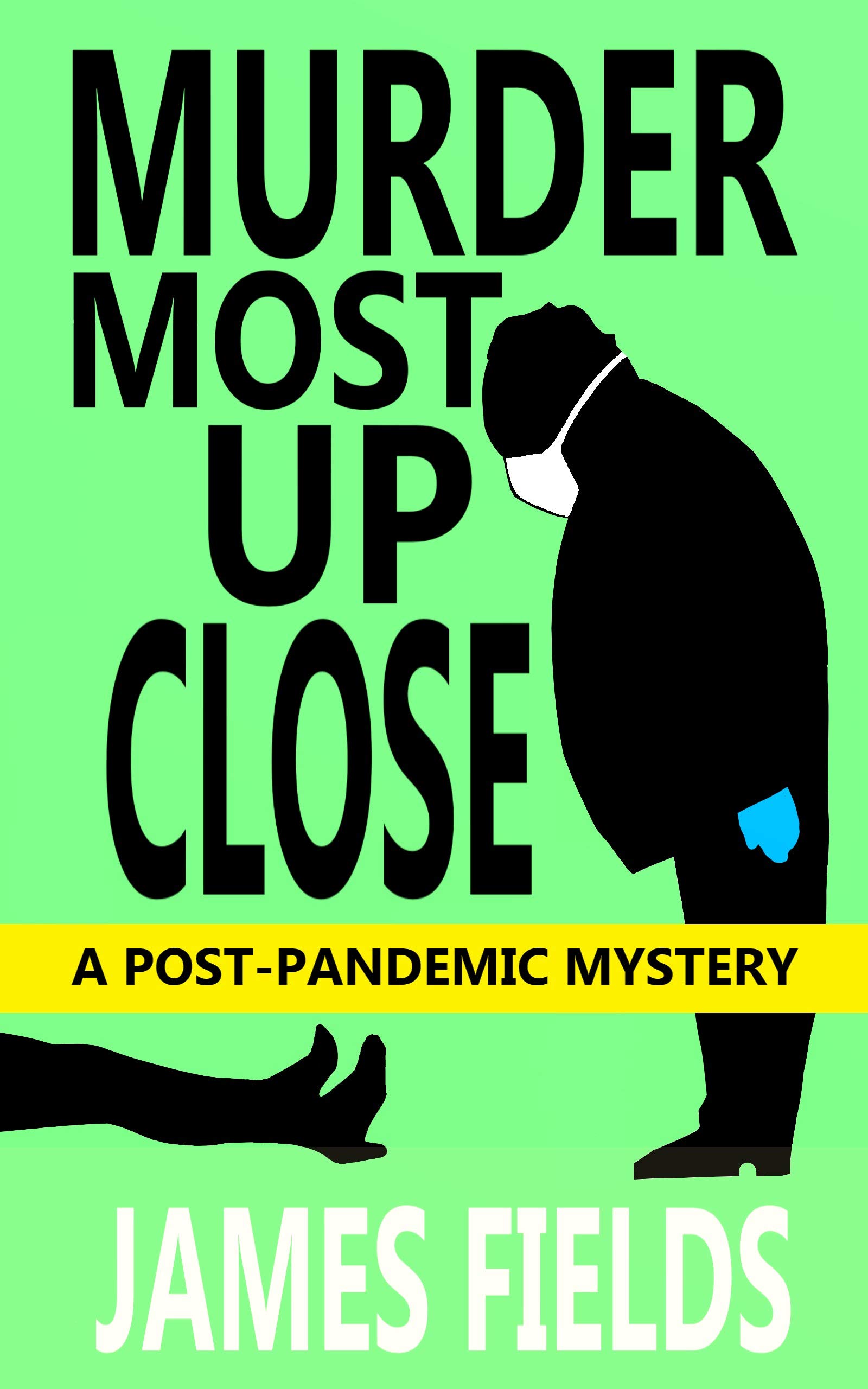 Murder Most Up Close by James Fields | Goodreads