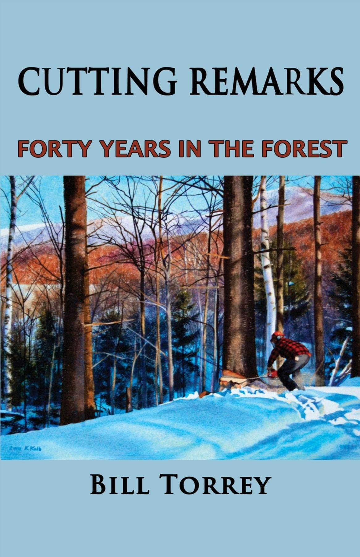 Cutting Remarks: Forty Years in the Forest by Bill Torrey | Goodreads