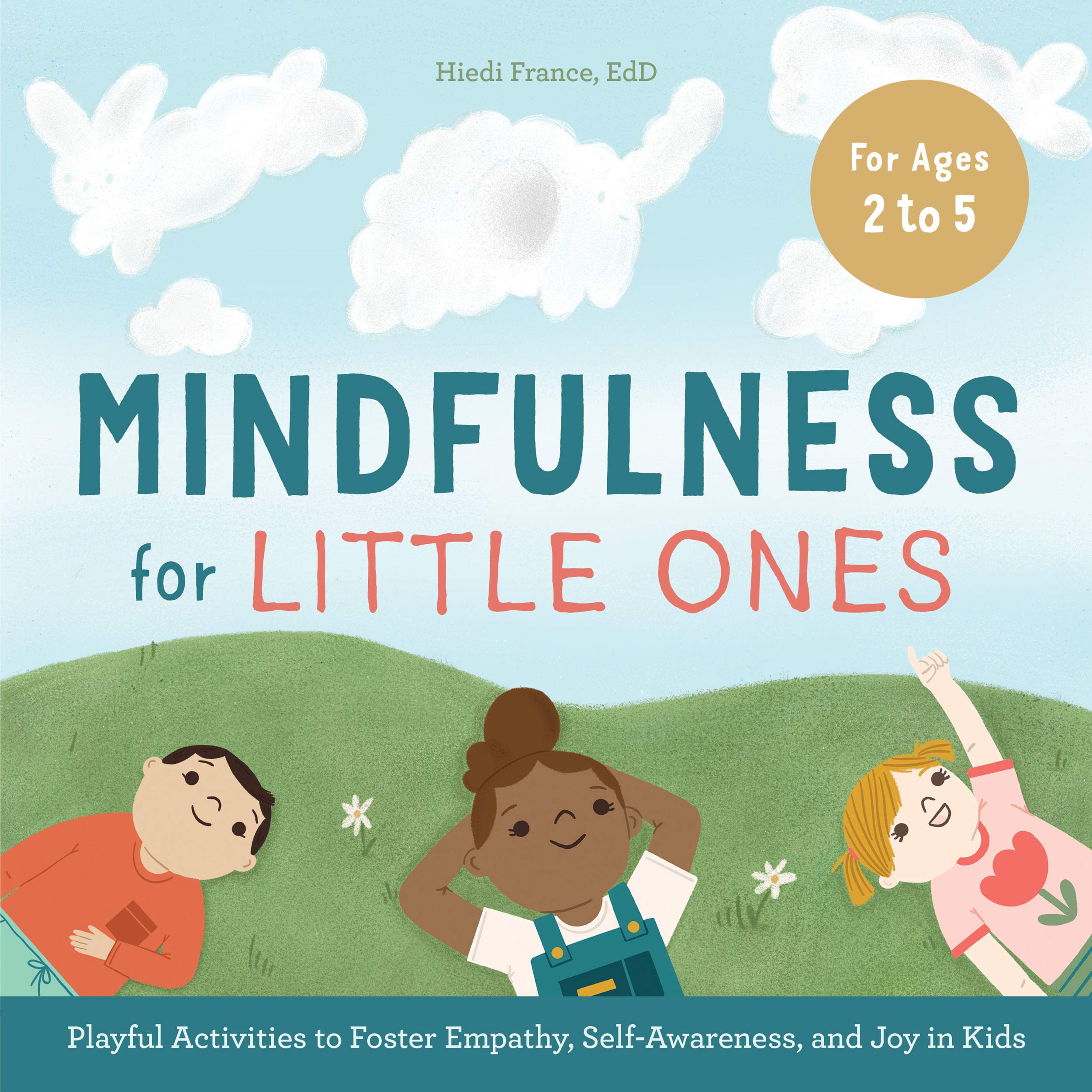 Mindfulness for Little Ones: Playful Activities to Foster Empathy, Self ...