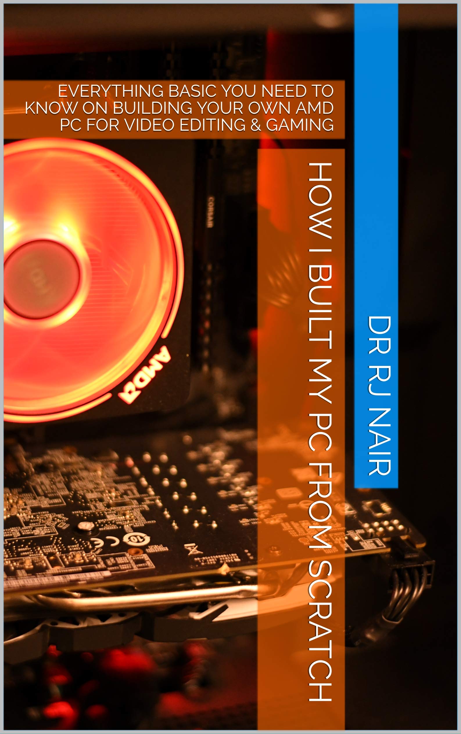 How I Built My PC From Scratch: EVERYTHING BASIC YOU NEED TO KNOW ON ...