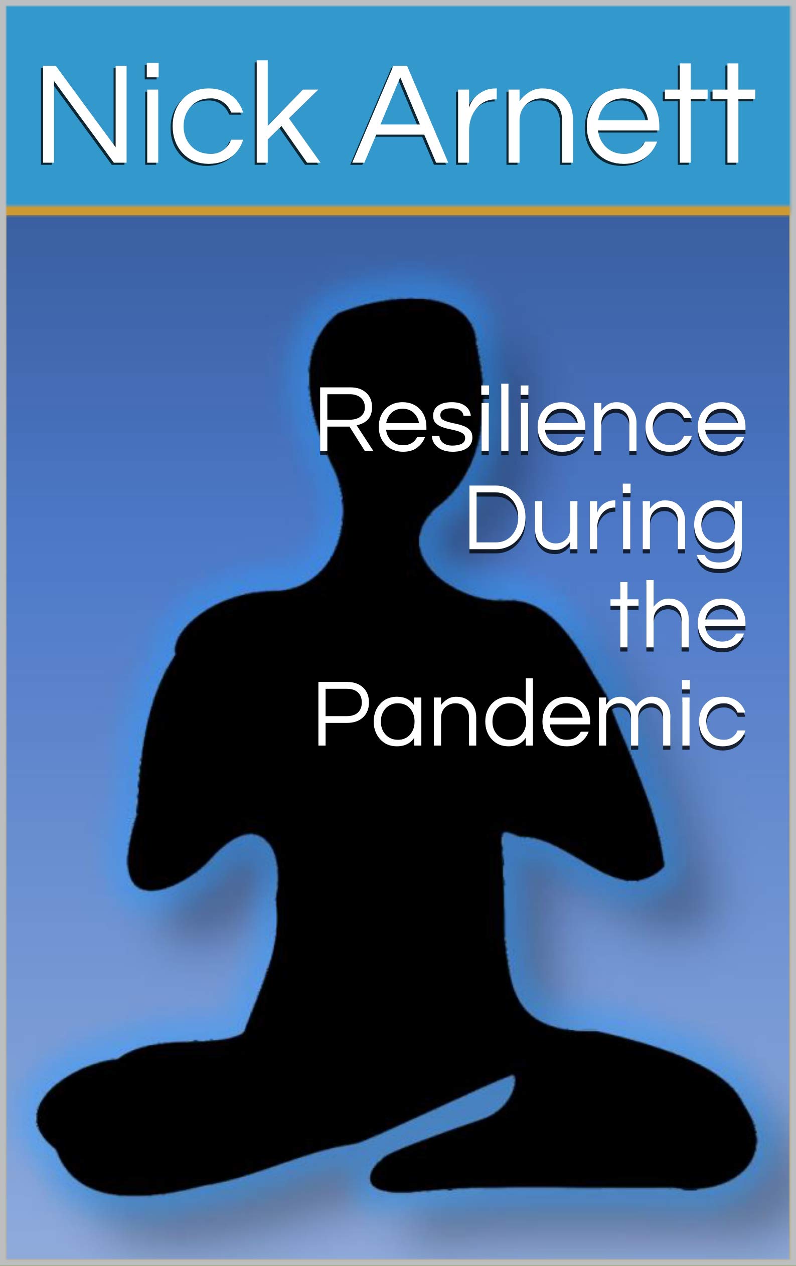 Resilience During the Pandemic by Nick Arnett | Goodreads