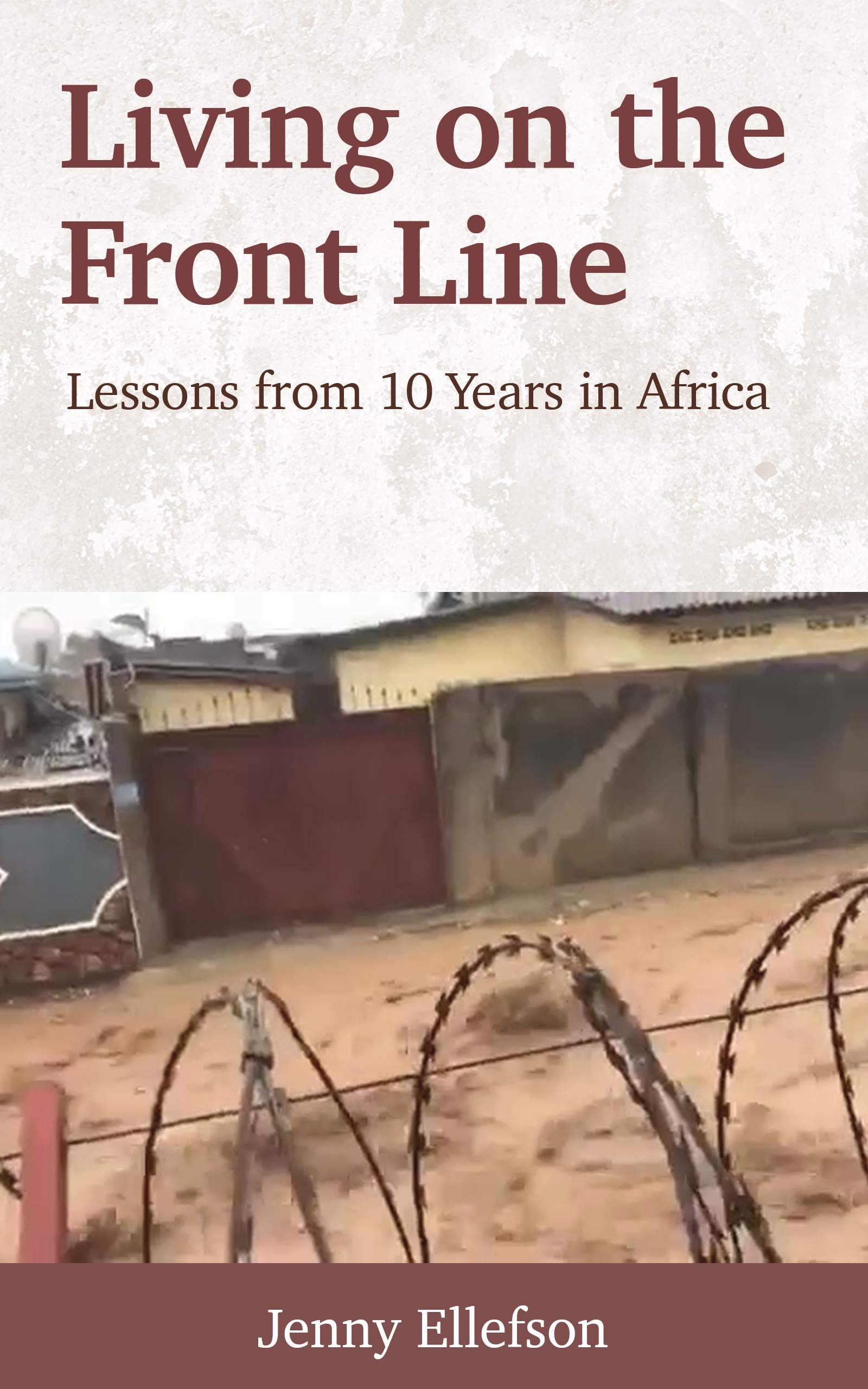 Living on the Front Line: Lessons from 10 years in Africa by Jenny ...