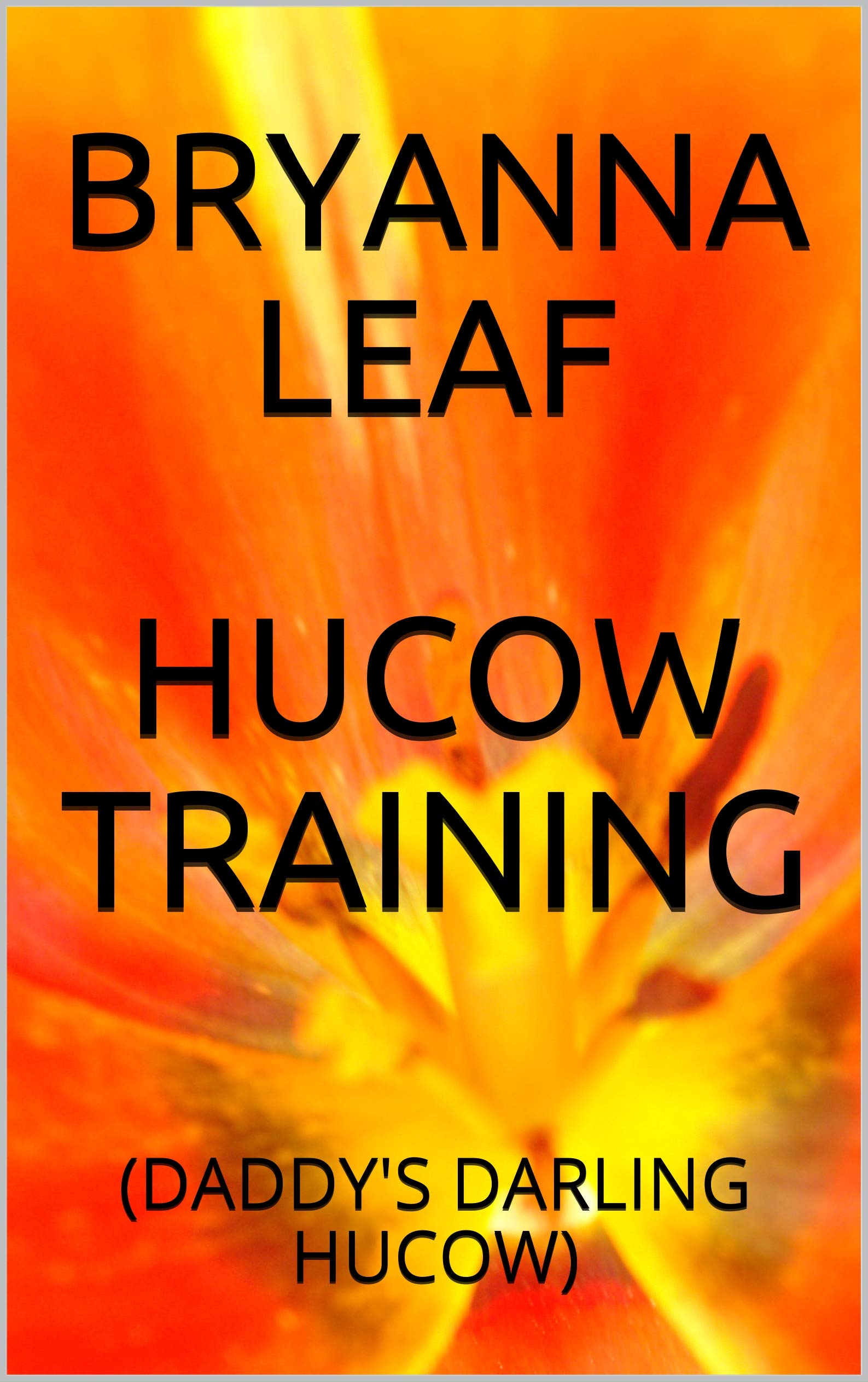 HUCOW TRAINING: (DADDY'S DARLING HUCOW) by Bryanna Leaf | Goodreads