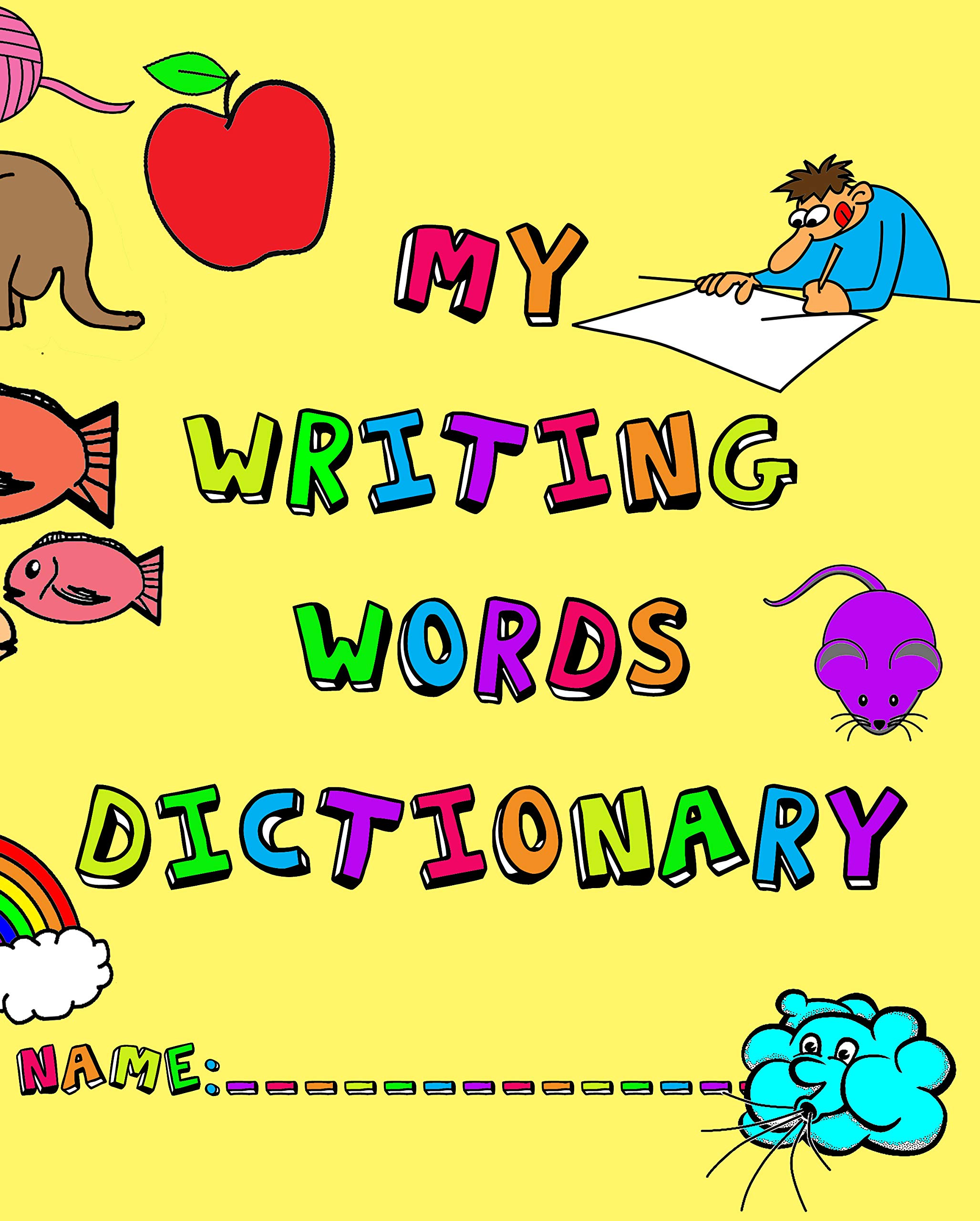 My Writing Words Dictionary Spelling Dictionary For Elementary Primary My Writing Words Dictionary Spelling Dictionary For Elementary Primary