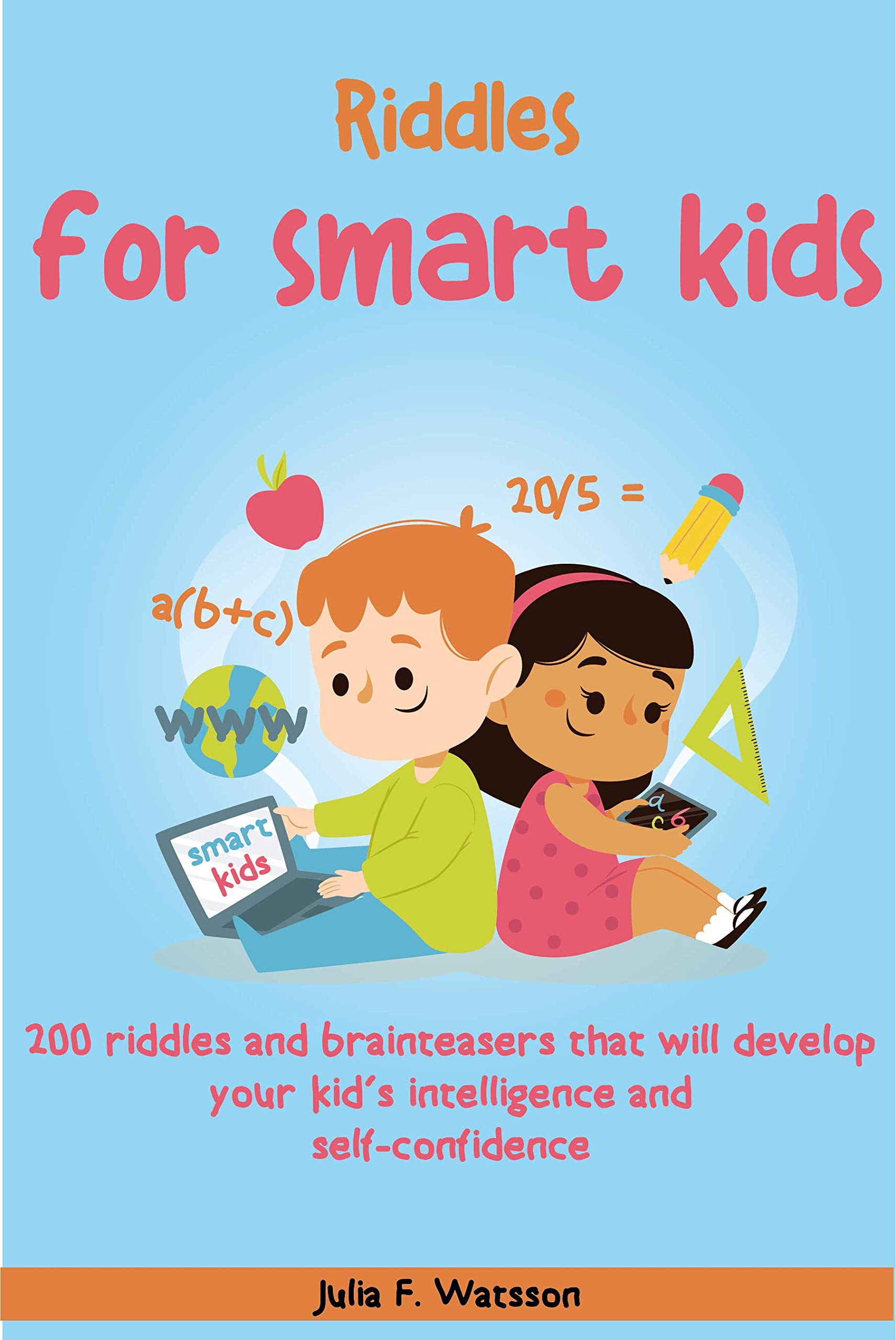 RIDDLES FOR SMART KIDS: 200 riddles and brain teasers that will develop ...