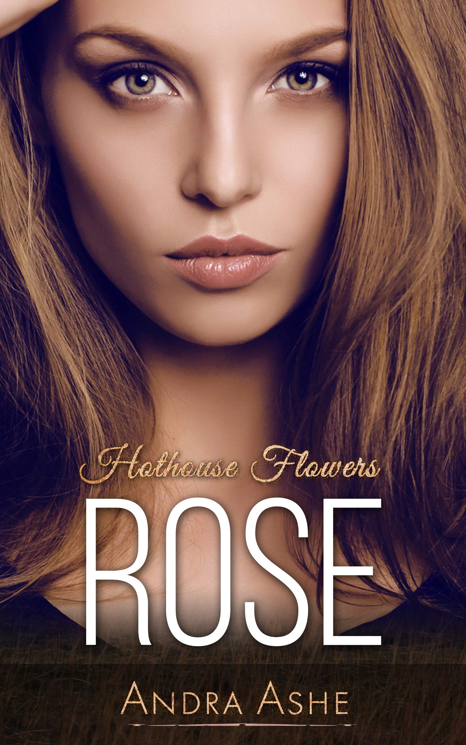 Rose: Introduction to the Hothouse Flowers Steamy Romances by Andra ...