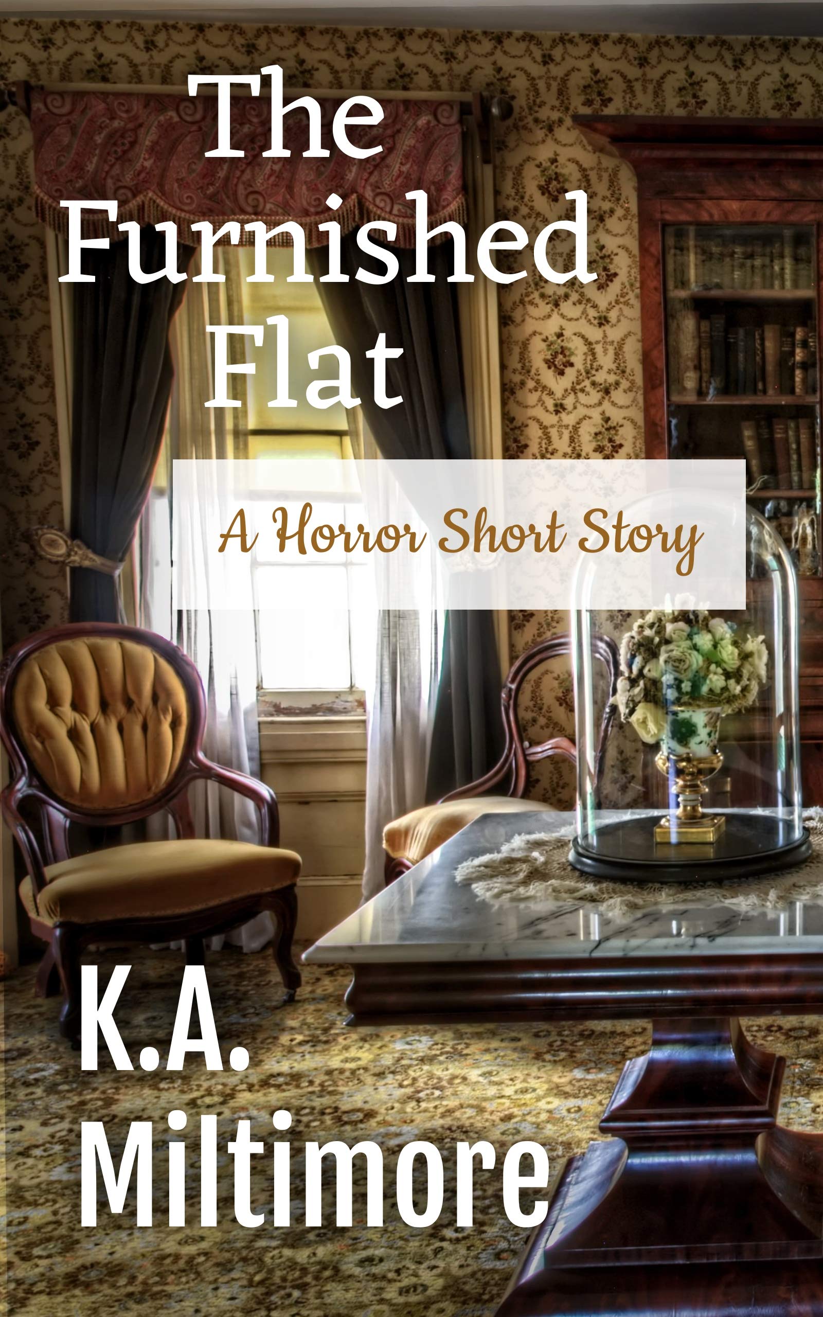 The Furnished Flat: A Horror Short Story by K.A. Miltimore | Goodreads
