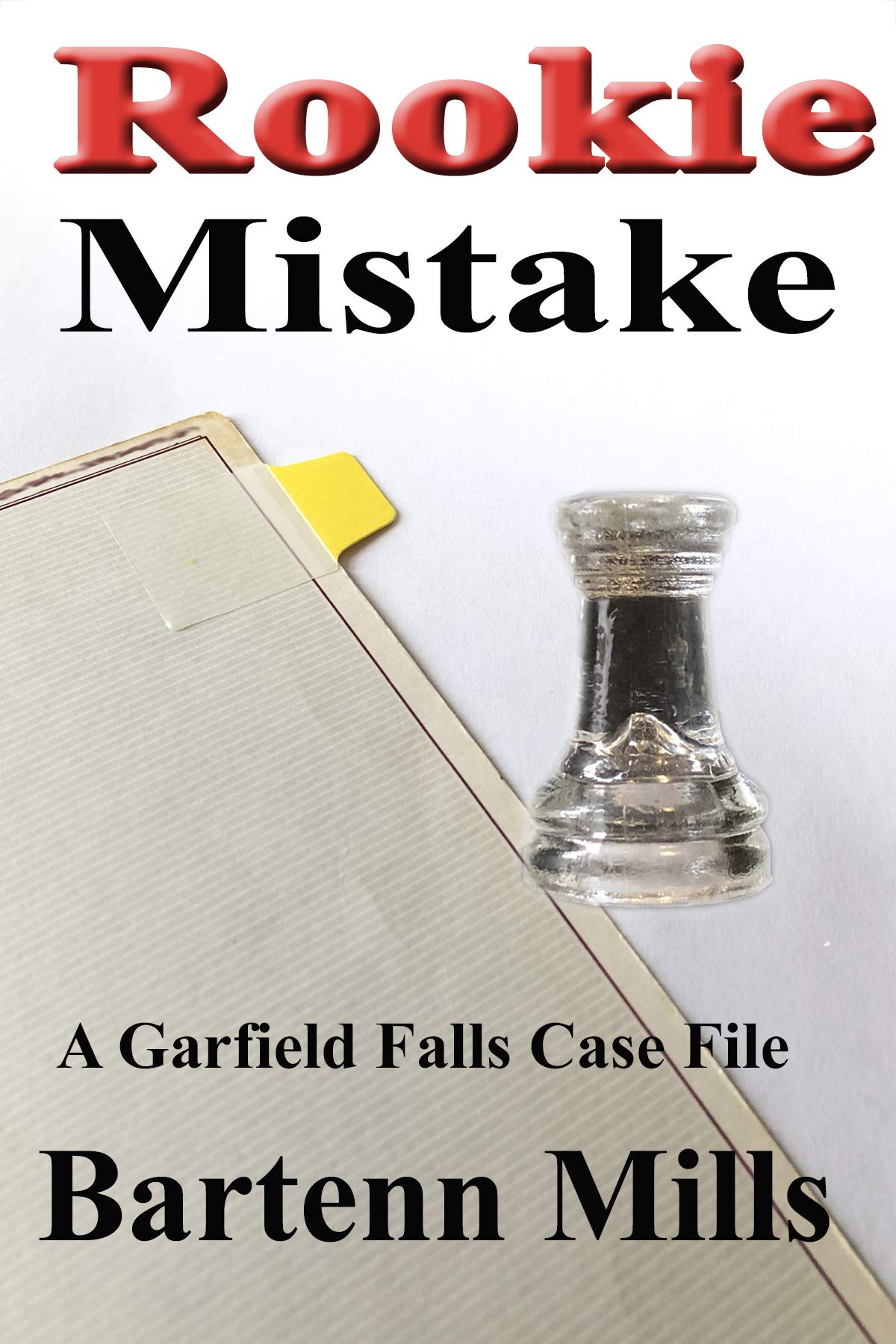 ROOKIE MISTAKE: A Garfield Falls Case File by Bartenn Mills | Goodreads
