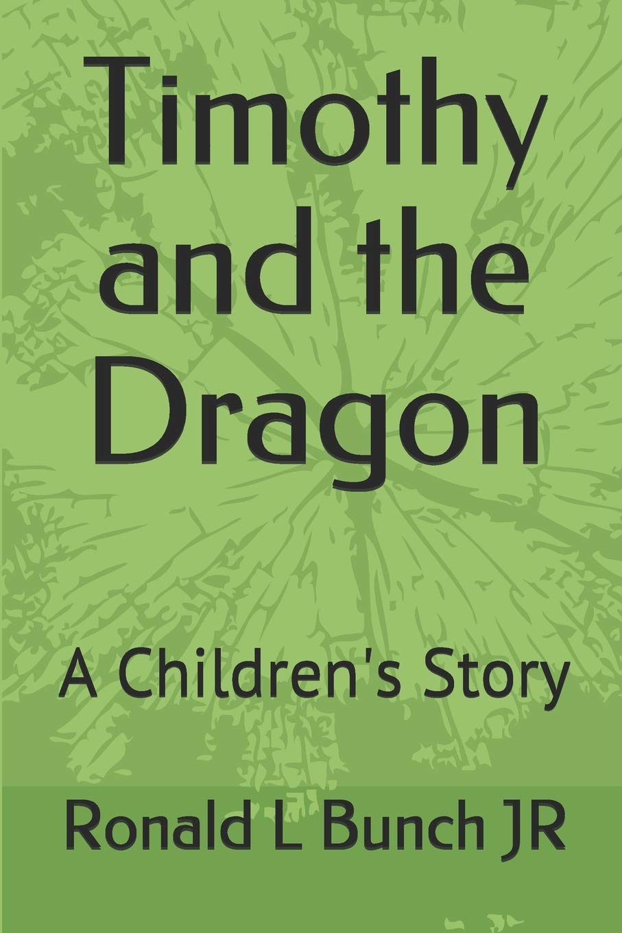 Timothy and the Dragon: A Children's Story by Ronald Lee Bunch | Goodreads