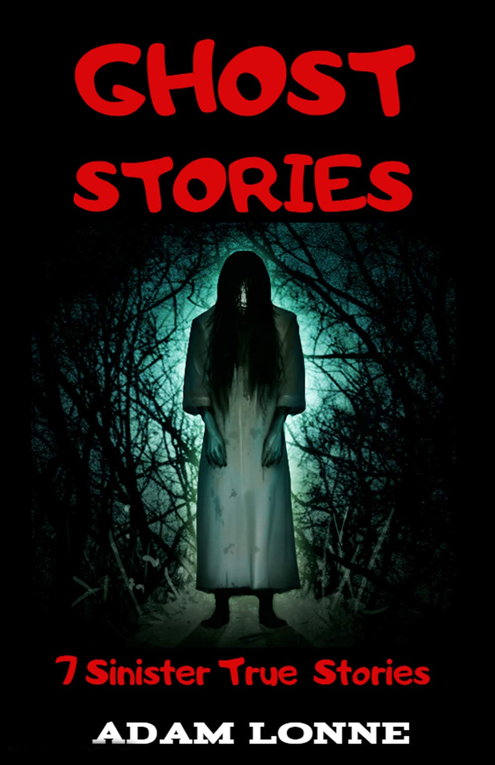 GHOST STORIES: 7 SINISTER TRUE GHOST STORIES TO READ IN THE DARK … by ...